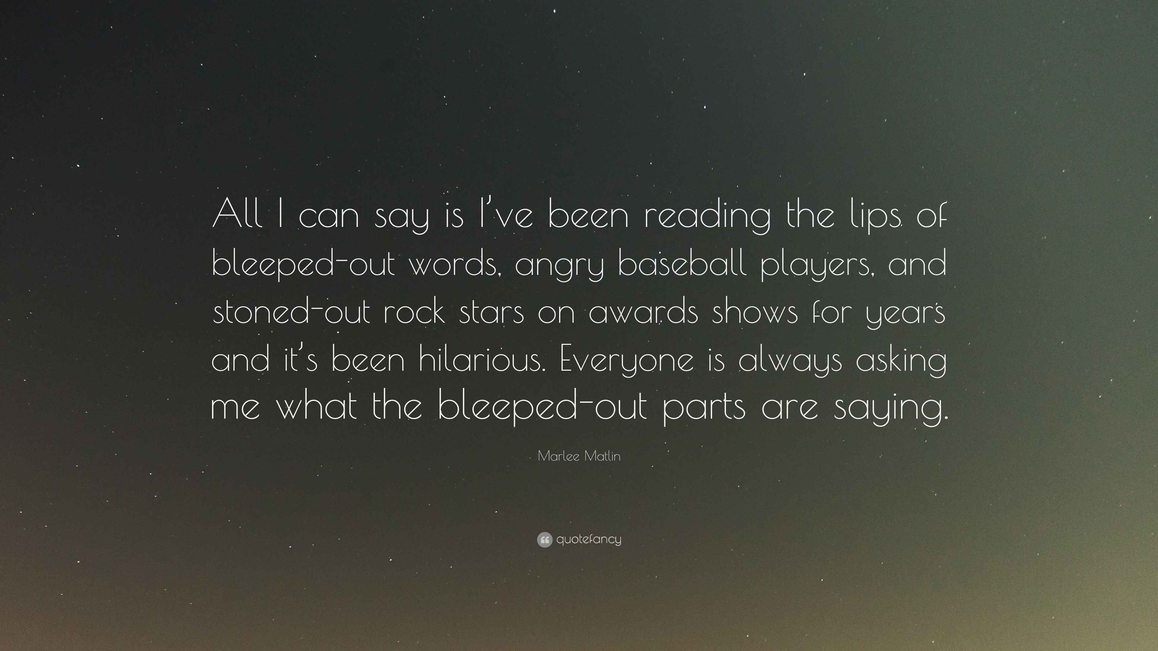 Marlee Matlin Quote: “All I can say is I’ve been reading the lips of ...