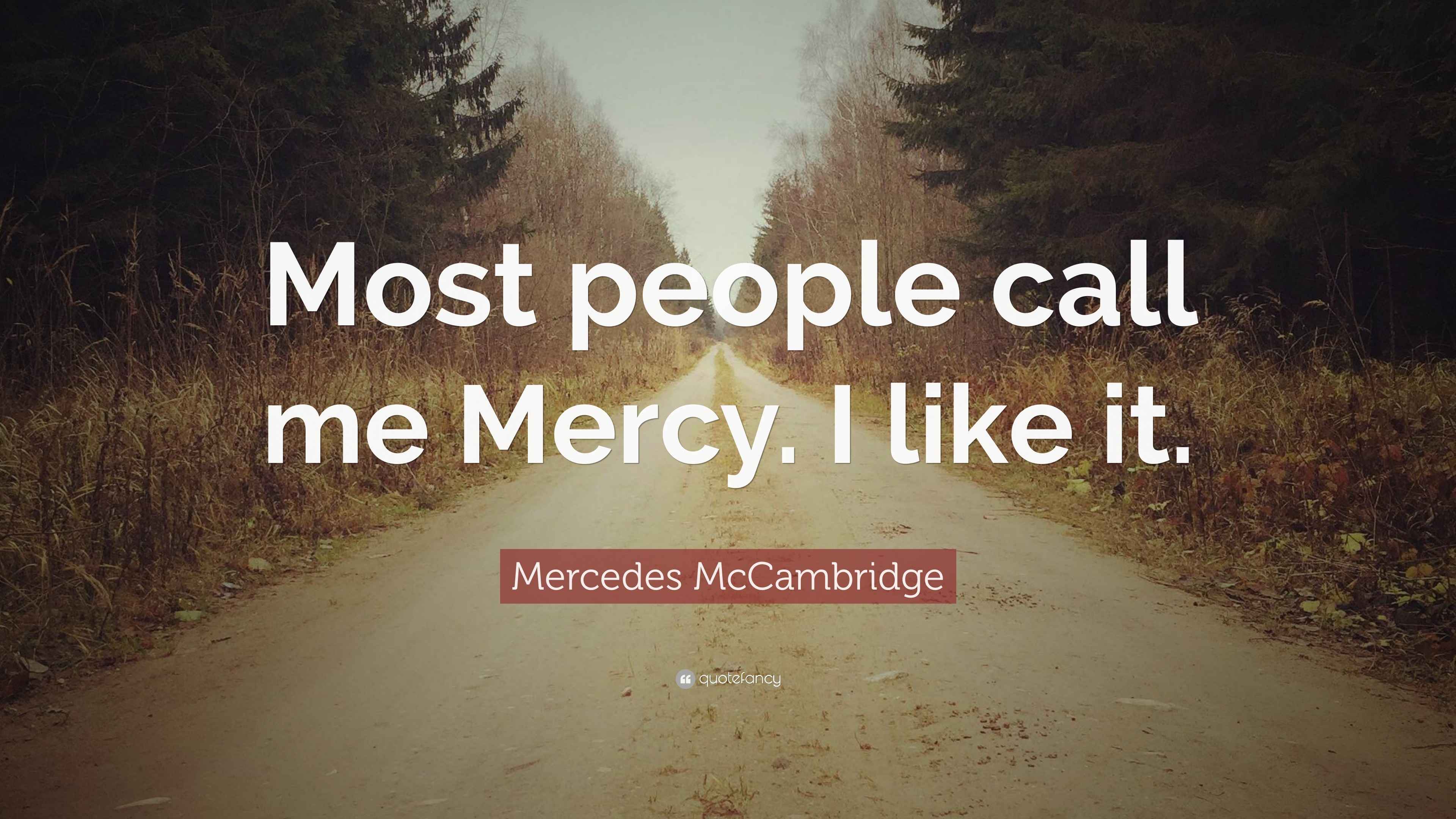 Mercedes McCambridge Quote: “Most people call me Mercy. I like it.”