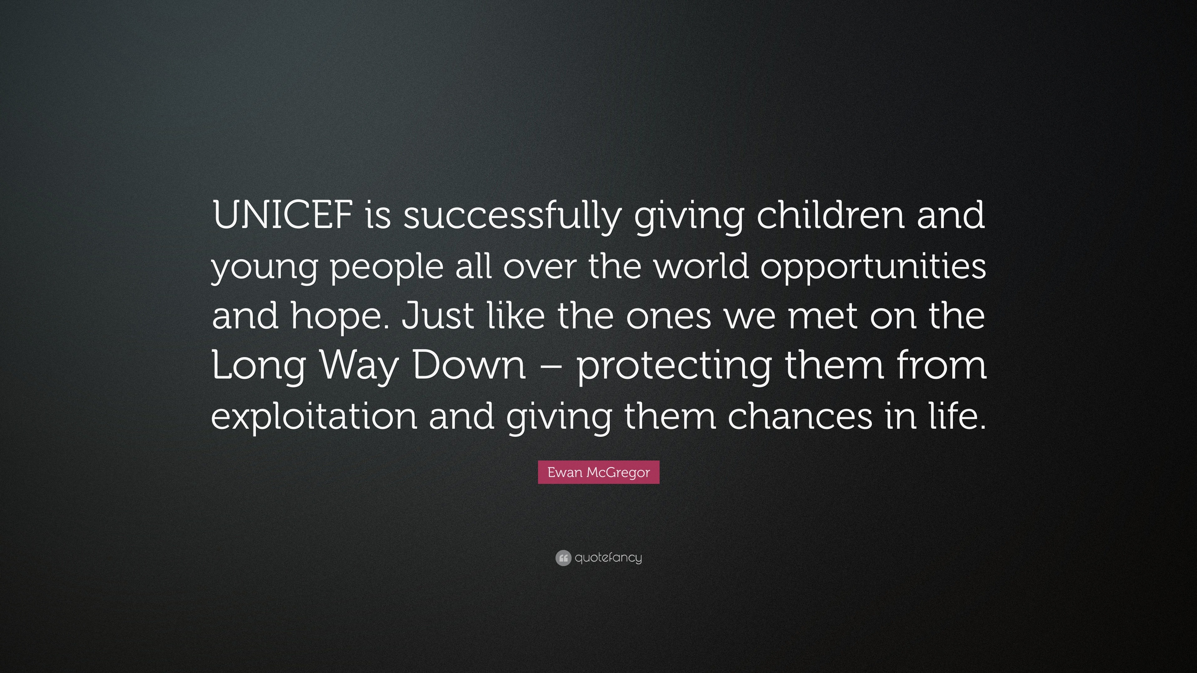 Ewan McGregor Quote: “UNICEF is successfully giving children and young ...
