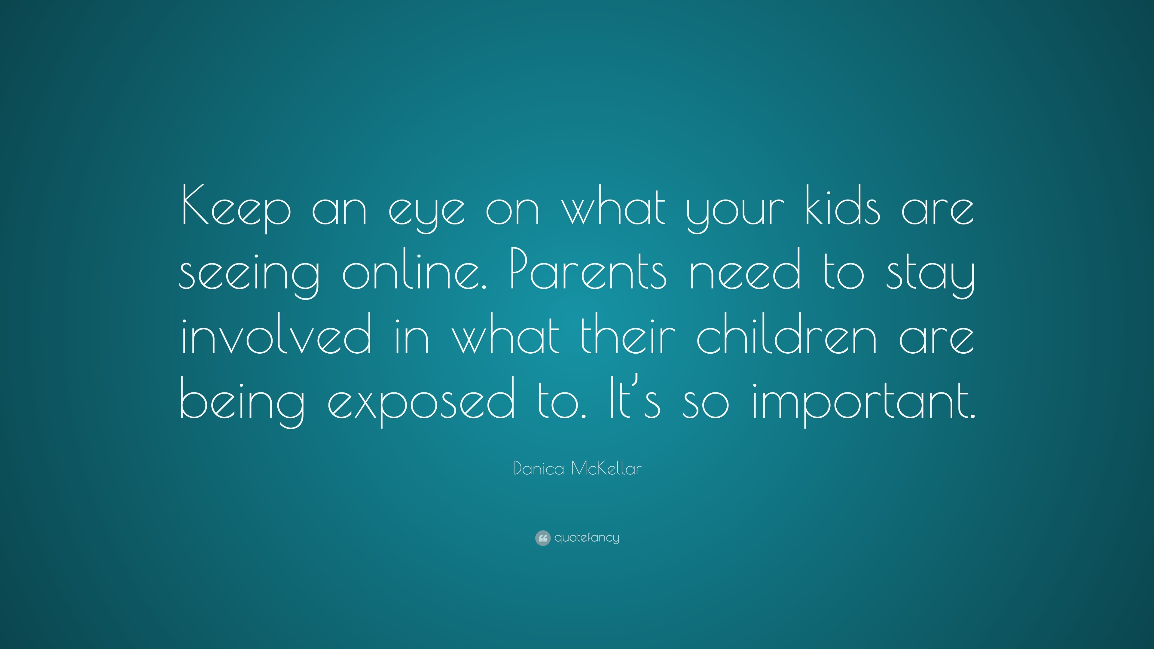 Danica McKellar Quote: “Keep an eye on what your kids are seeing online ...