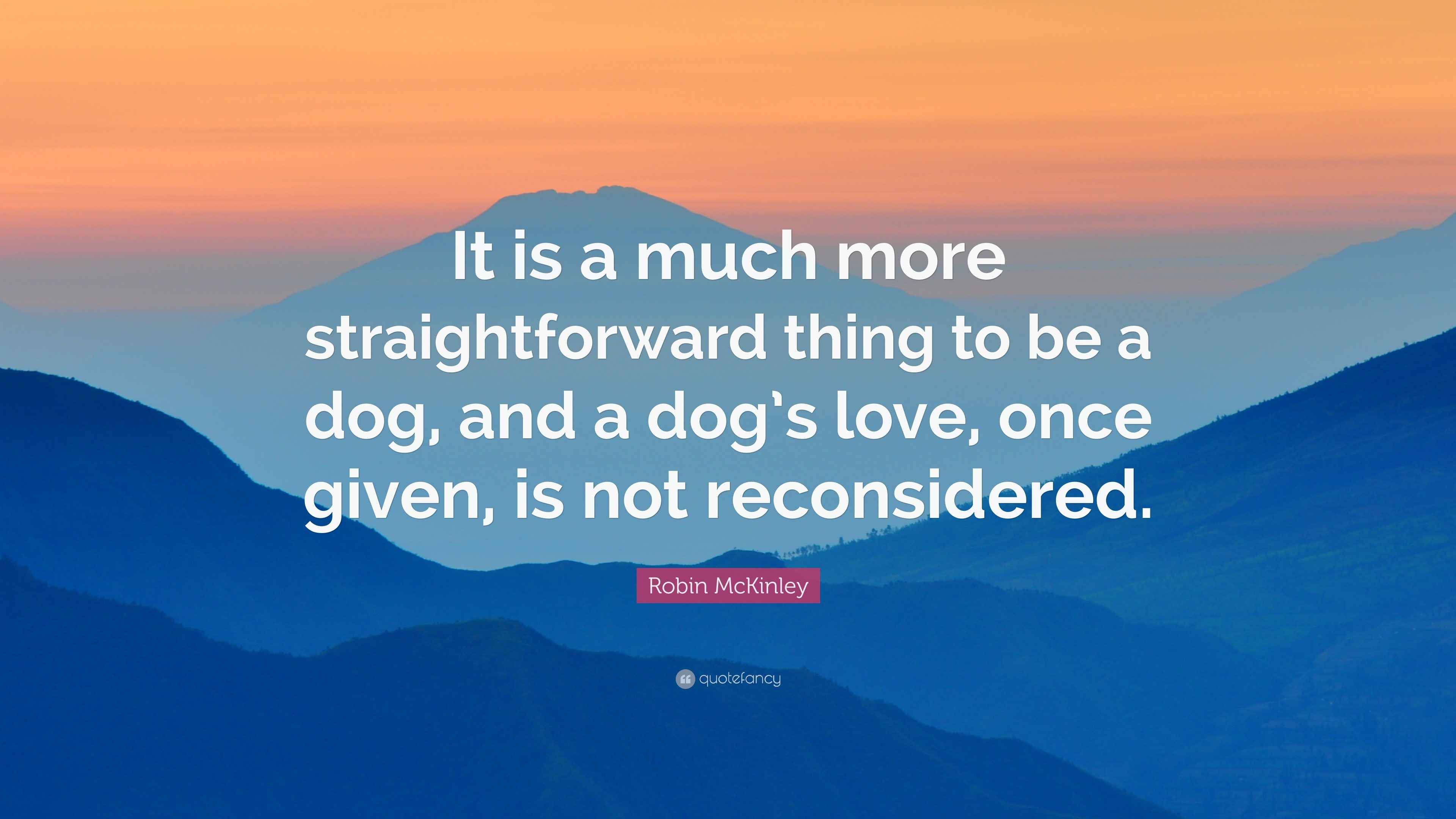 Robin McKinley Quote: “It is a much more straightforward thing to be a ...