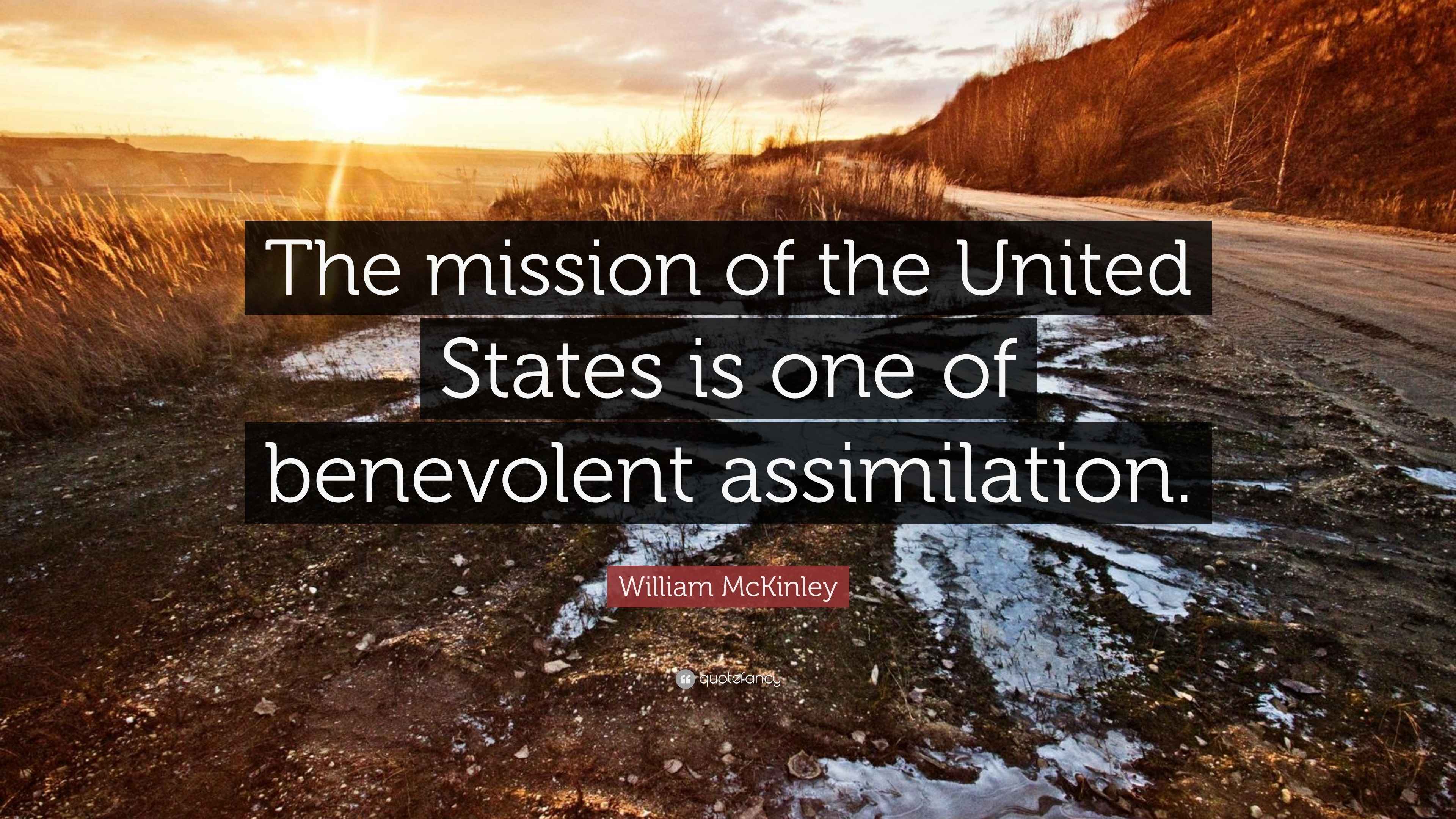 William McKinley Quote: “The mission of the United States is one of ...