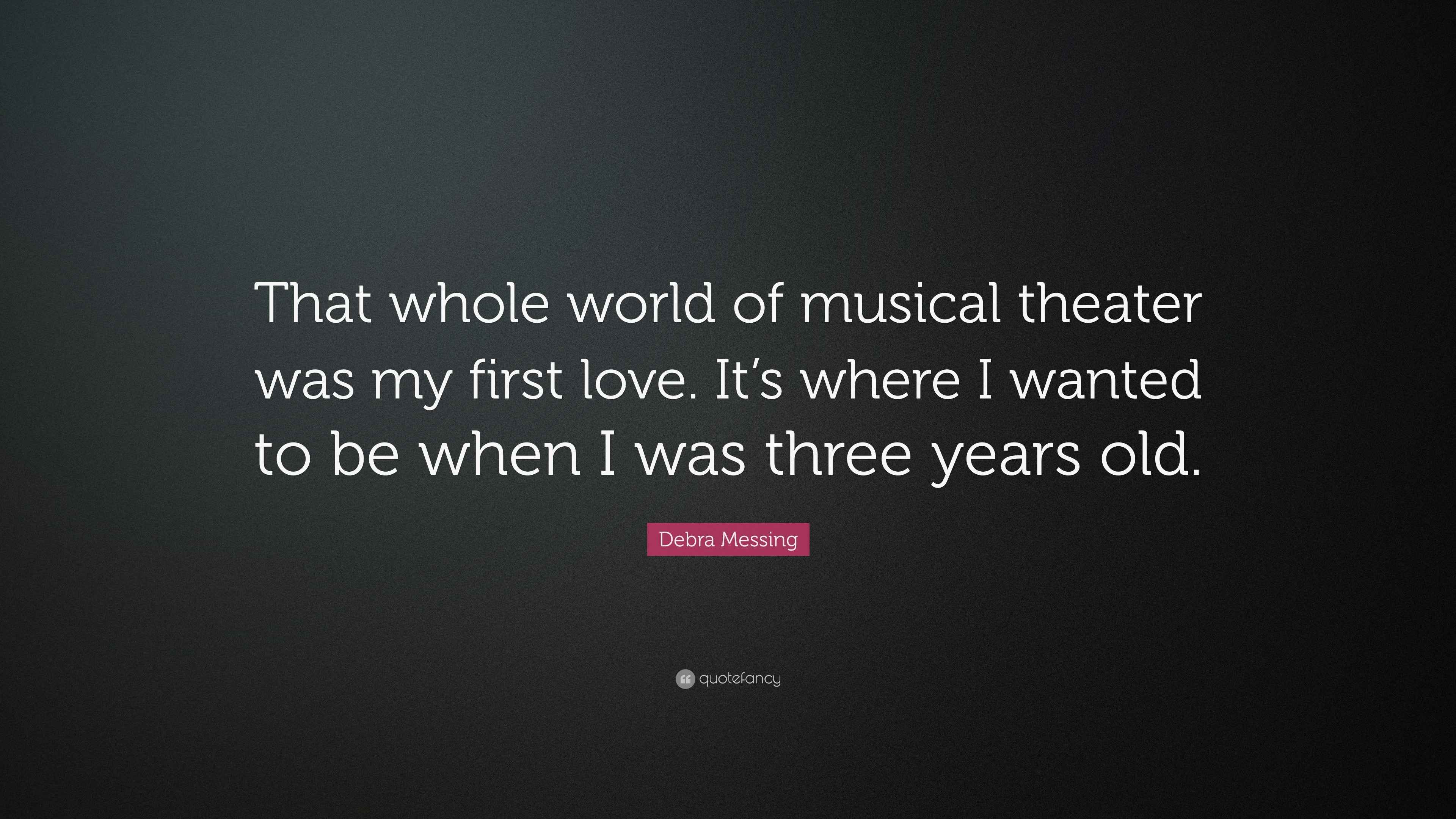 Debra Messing Quote: “That whole world of musical theater was my first ...