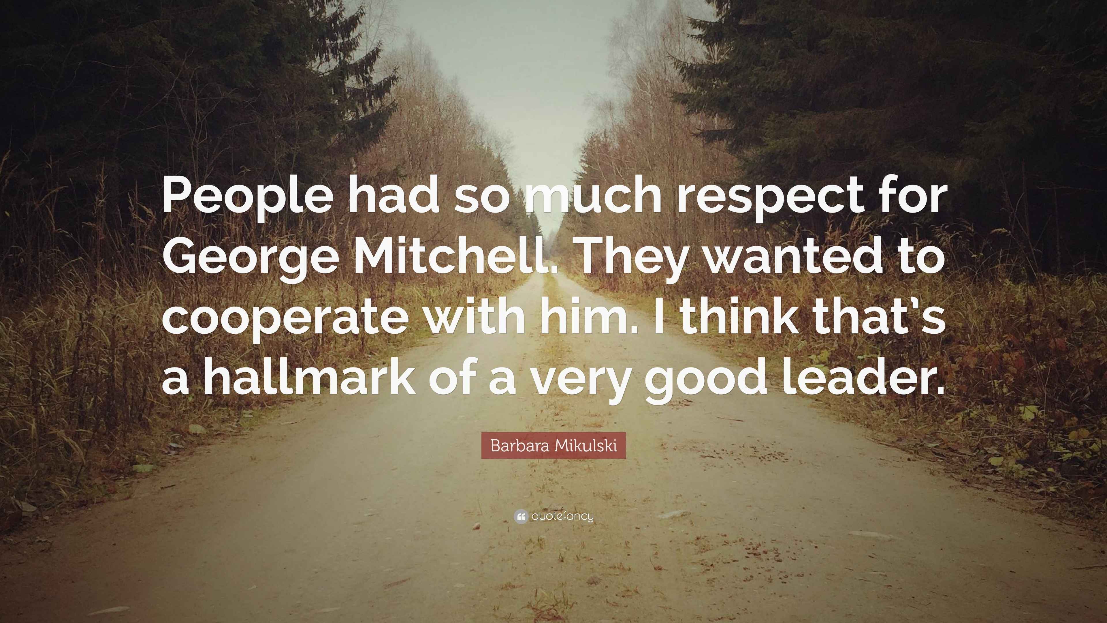 Barbara Mikulski Quote: “People had so much respect for George Mitchell ...