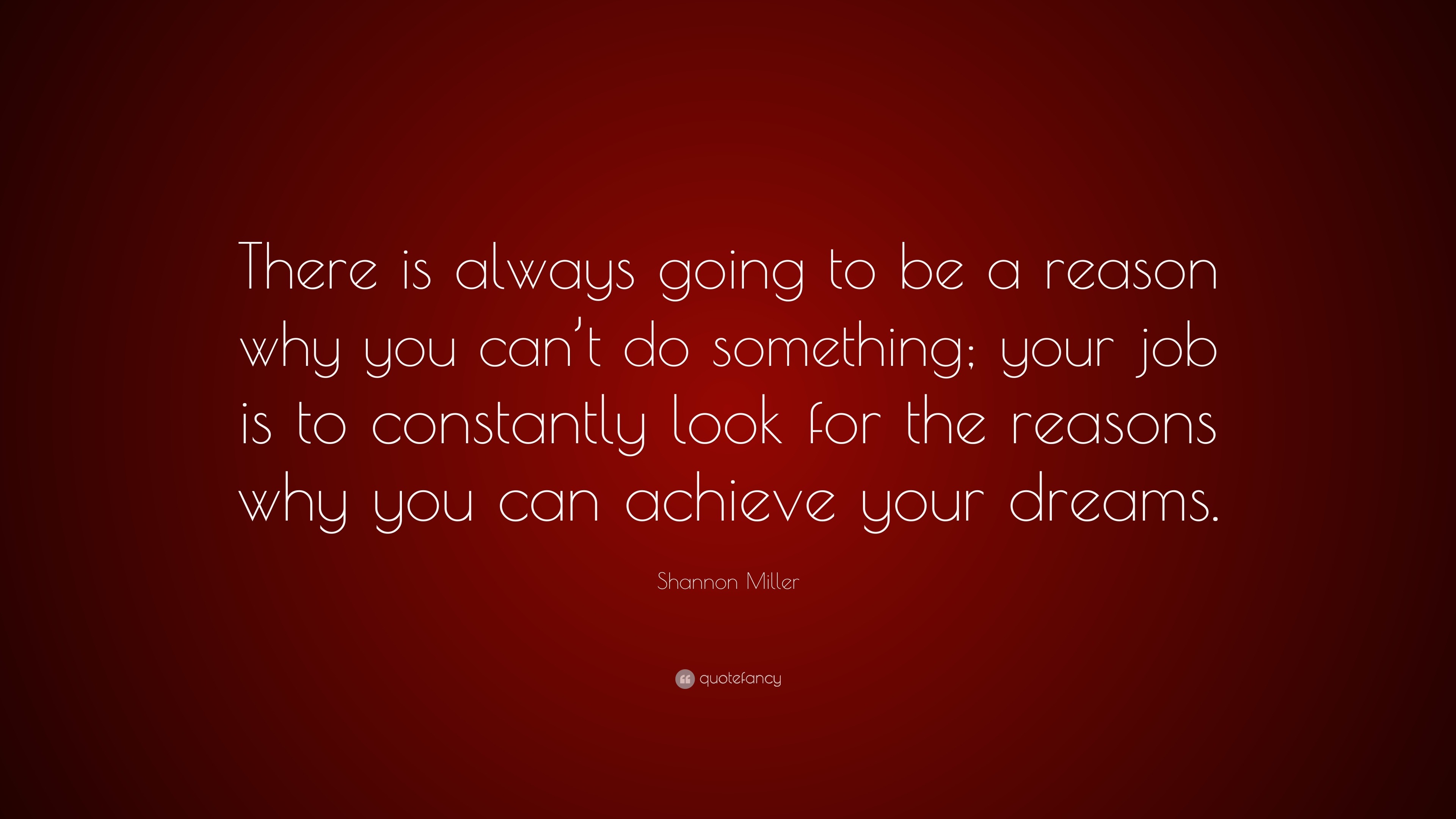 Shannon Miller Quote: “There is always going to be a reason why you can ...