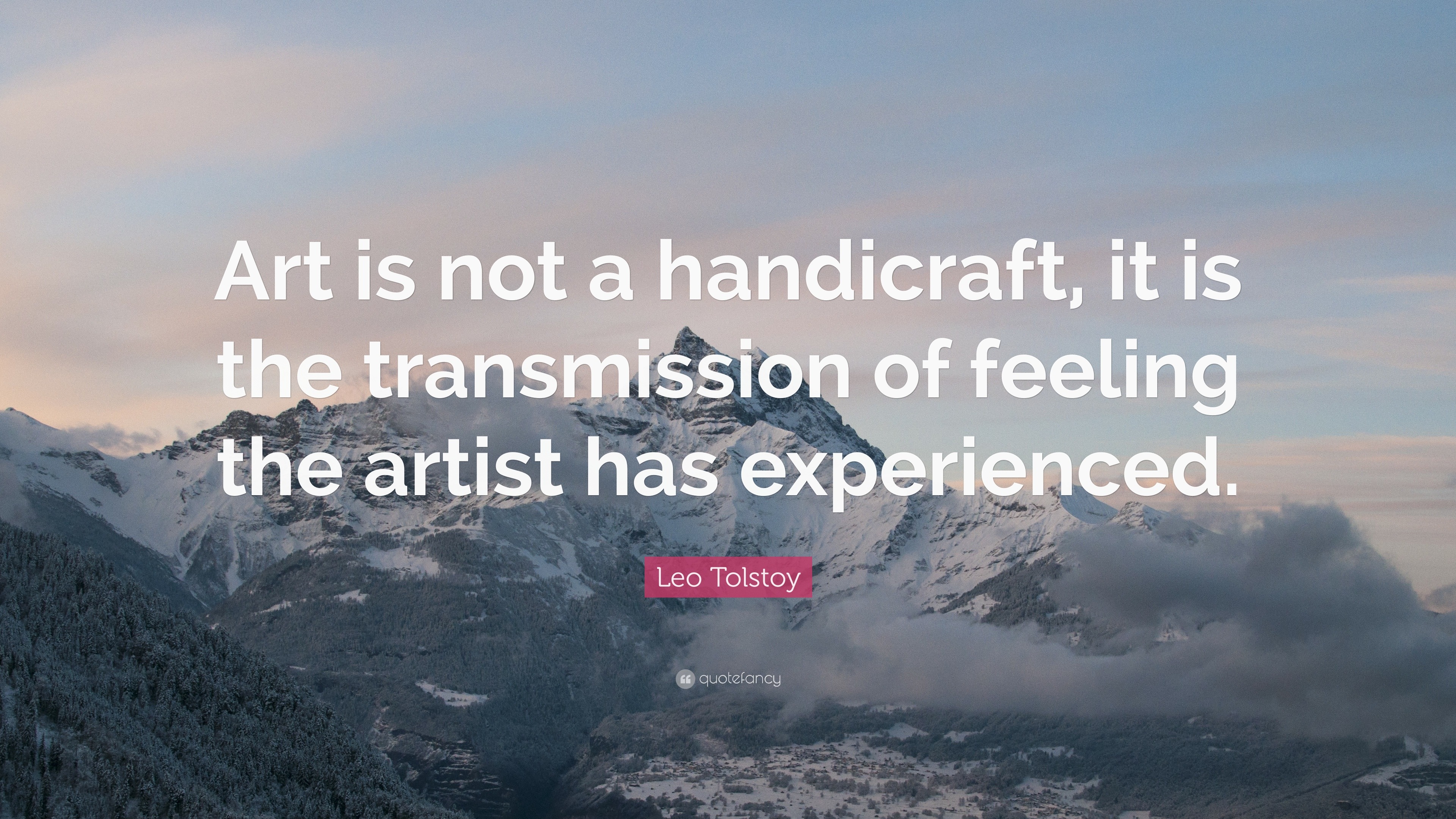 Leo Tolstoy Quote: “Art is not a handicraft, it is the transmission of ...