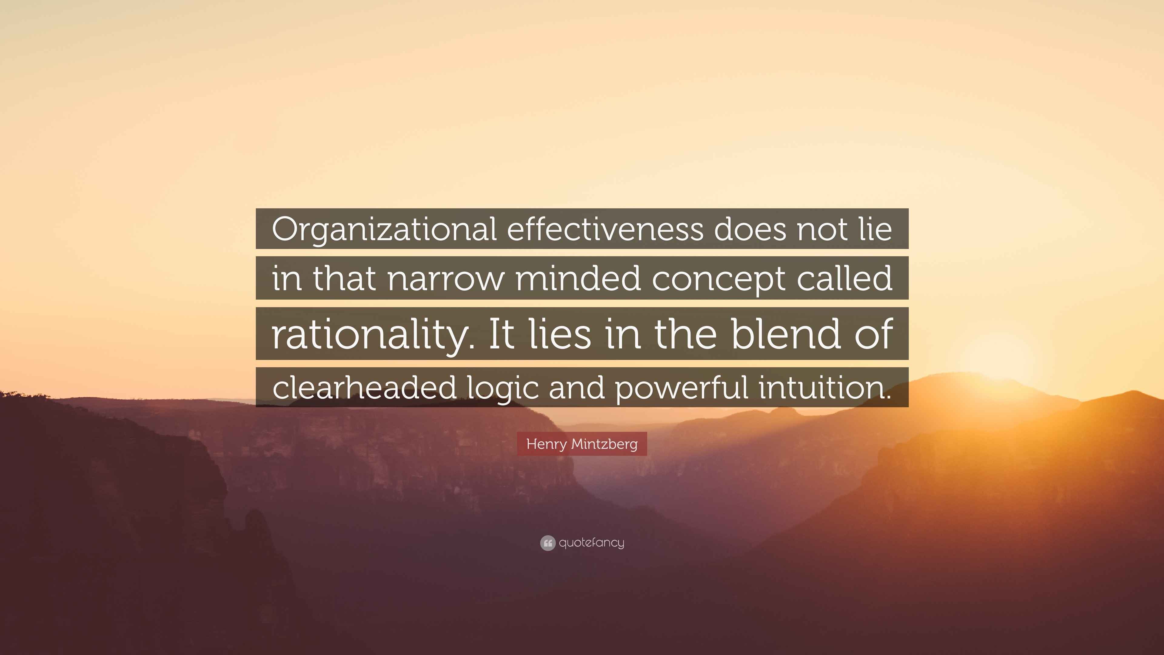Henry Mintzberg Quote: “Organizational effectiveness does not lie in ...