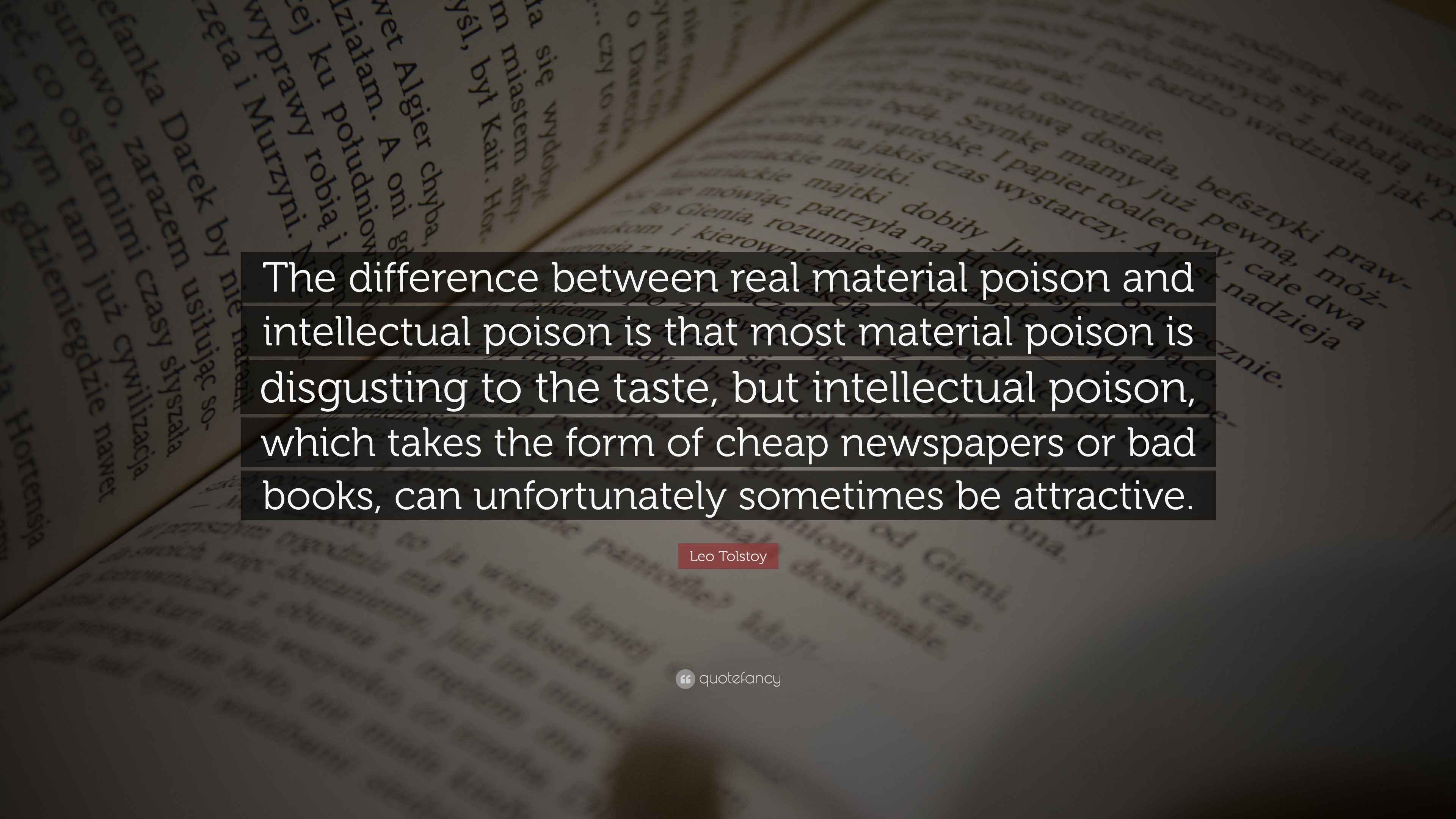 Leo Tolstoy Quote: “The difference between real material poison and ...