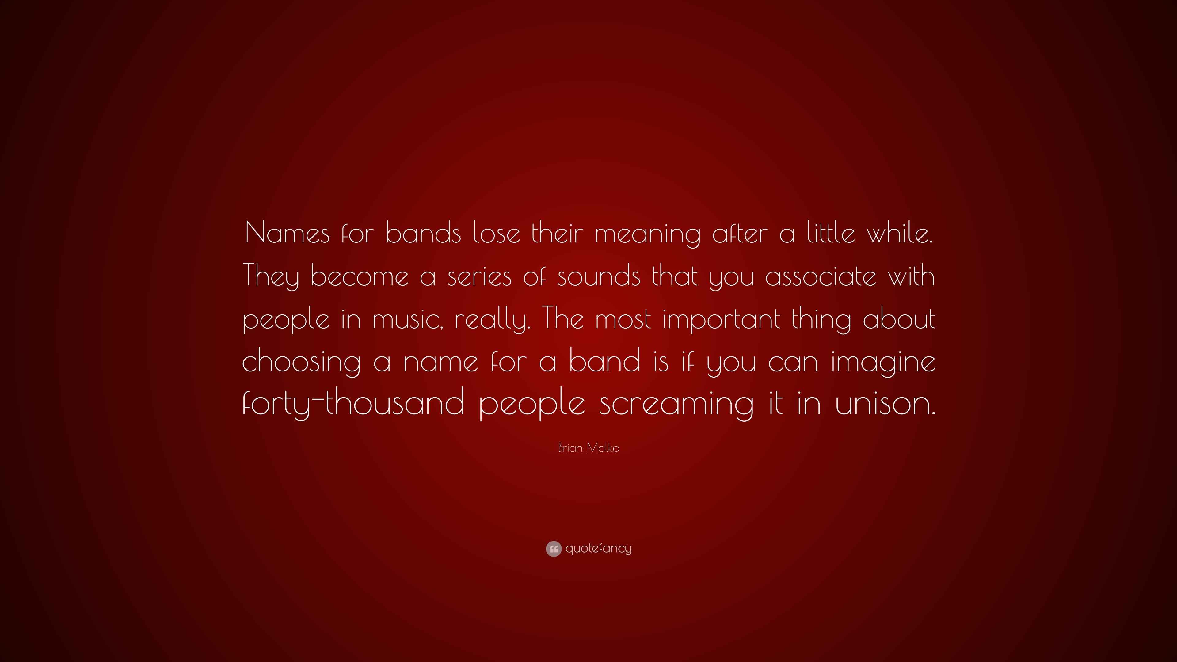 Brian Molko Quote: “Names for bands lose their meaning after a little ...