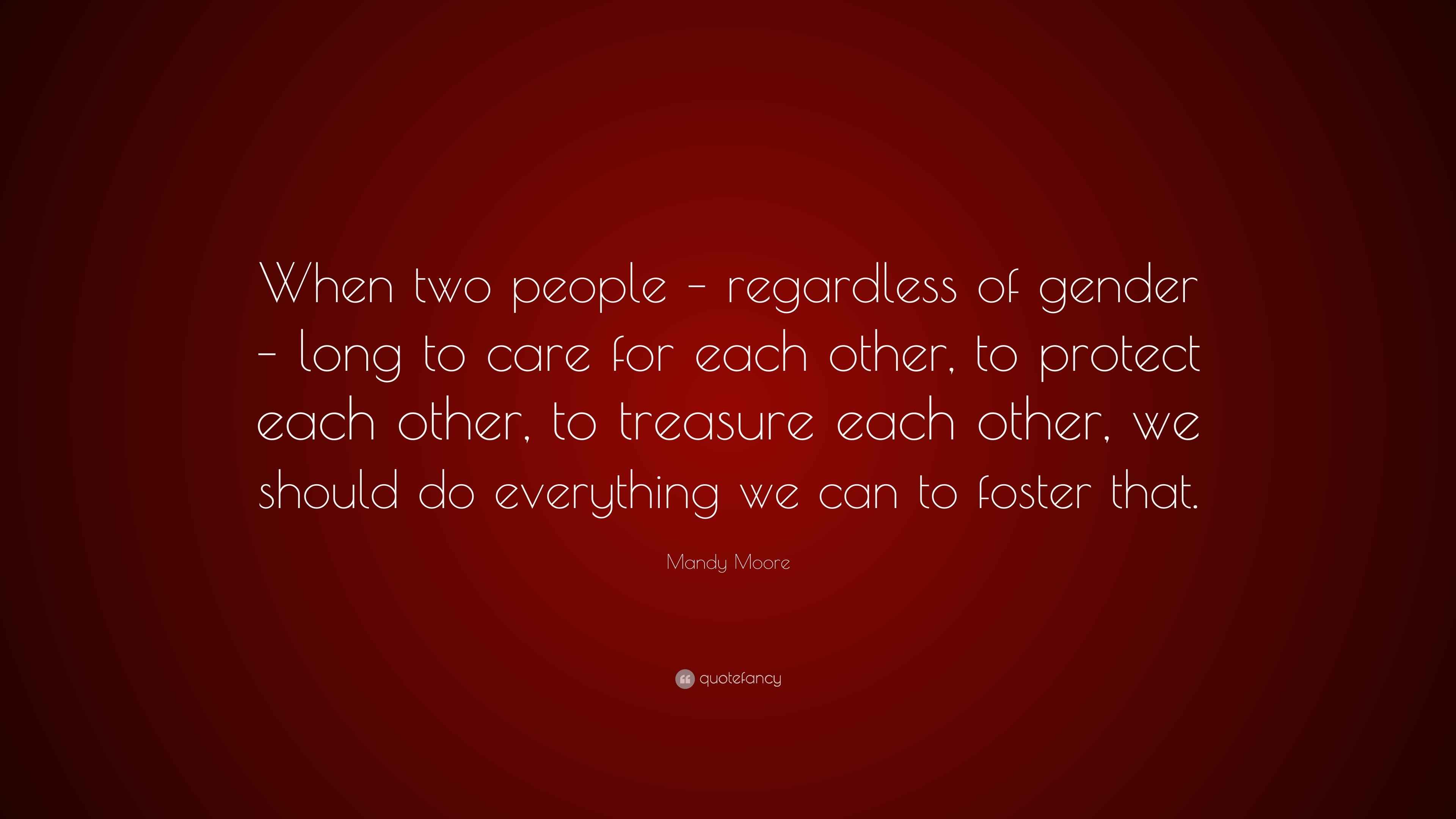 Mandy Moore Quote: “When two people – regardless of gender – long to ...
