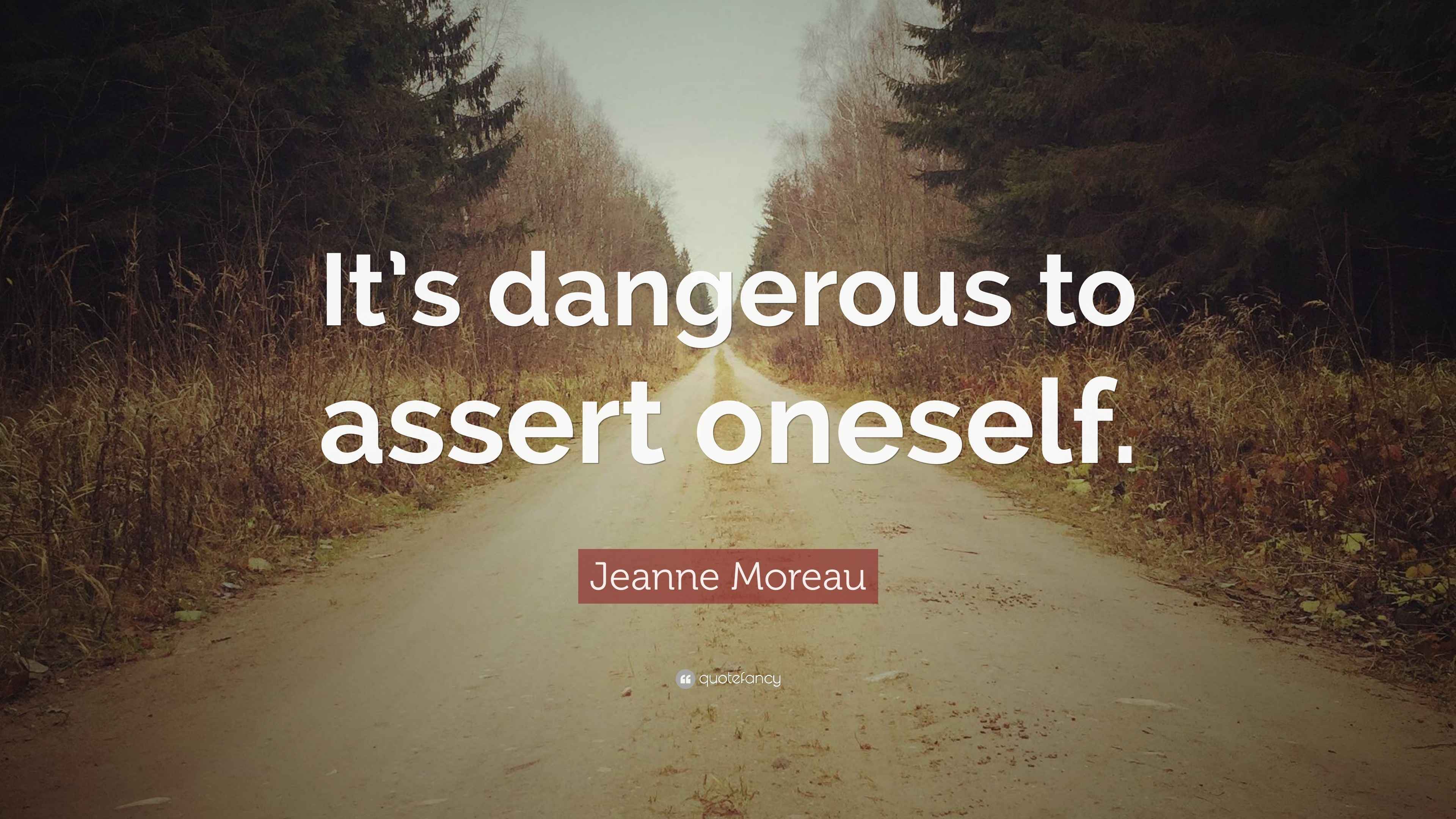 Jeanne Moreau Quote: “It’s dangerous to assert oneself.”