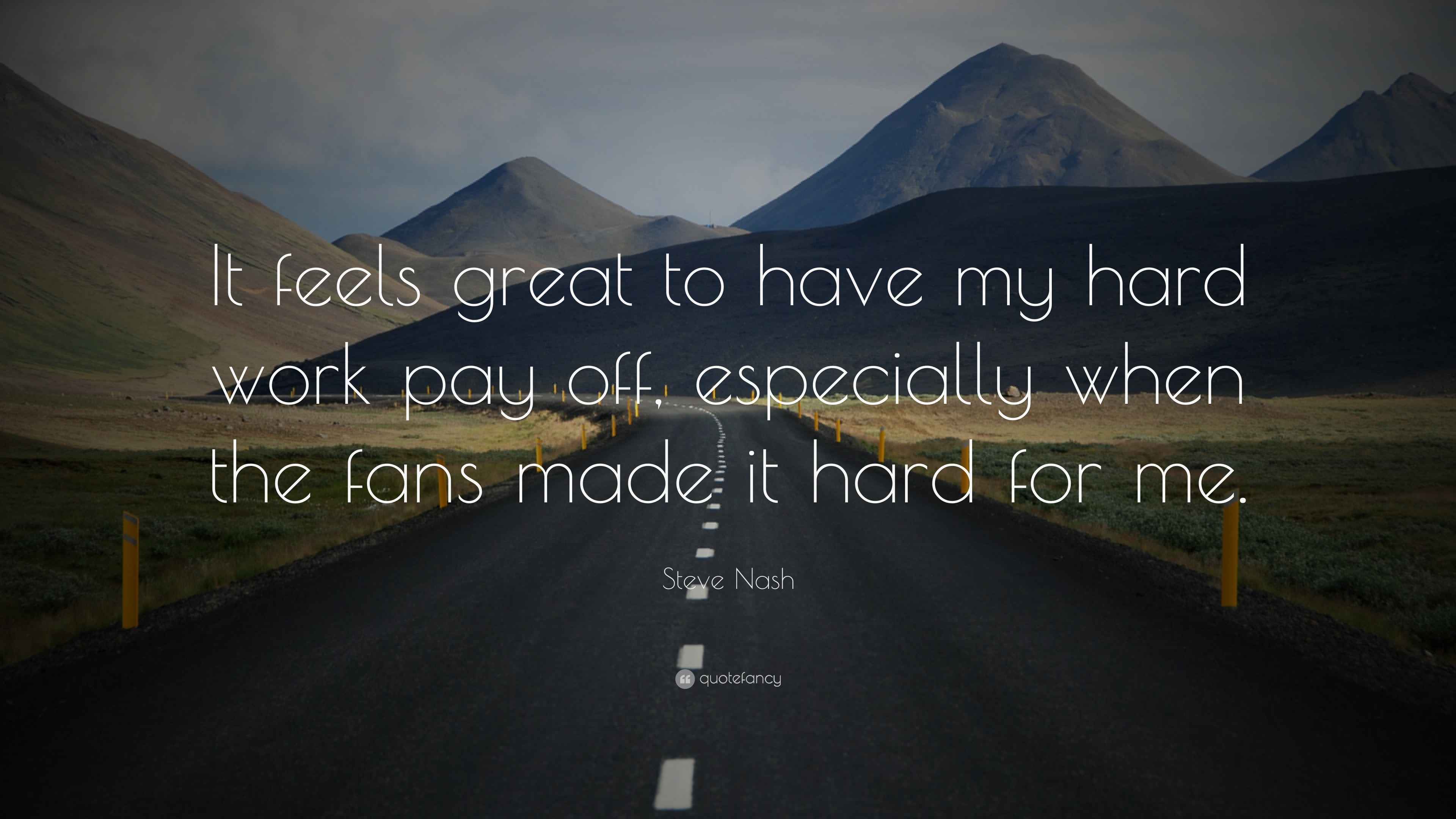 Steve Nash Quote: “It feels great to have my hard work pay off ...