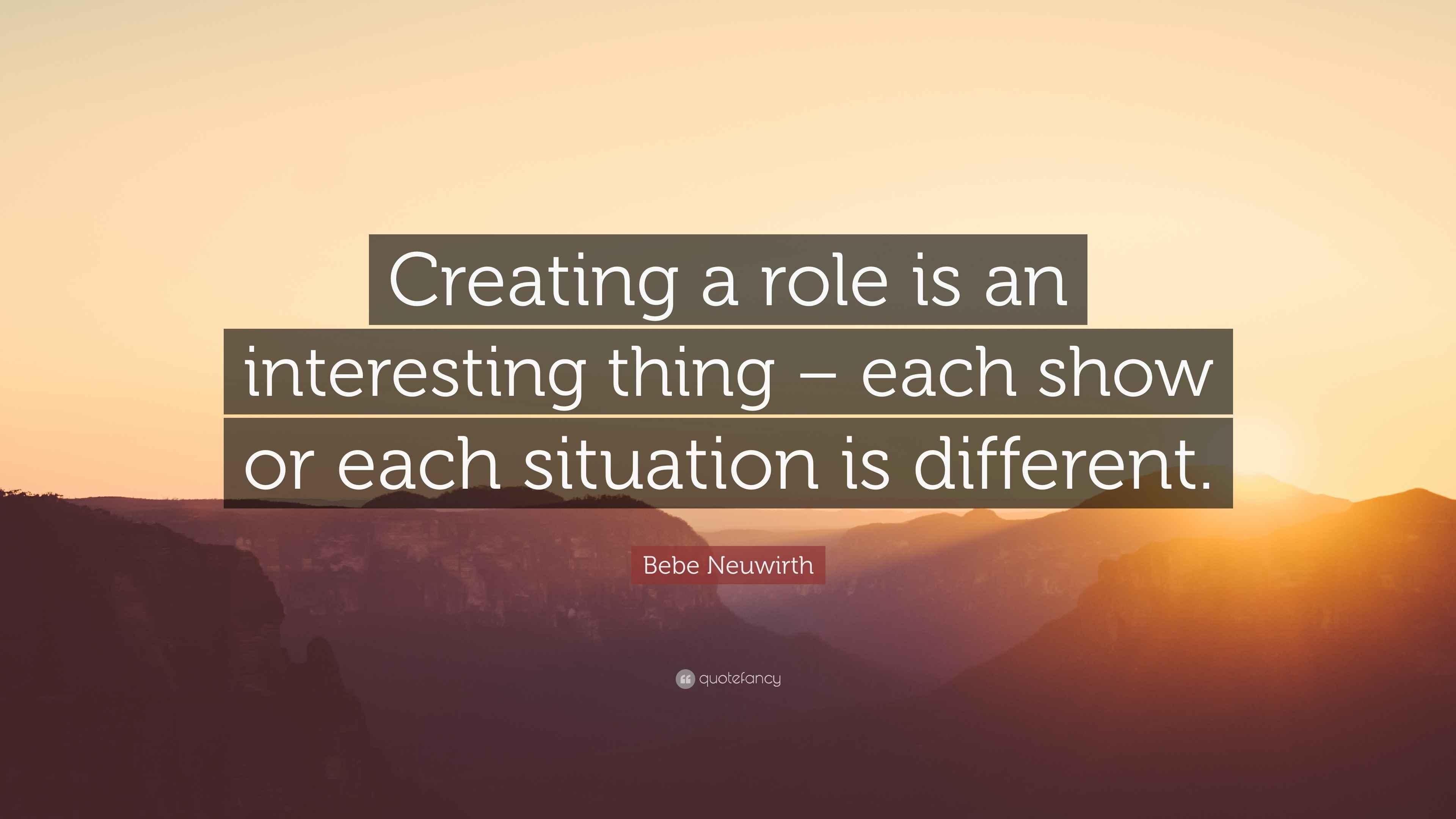 Bebe Neuwirth Quote: “Creating a role is an interesting thing – each ...
