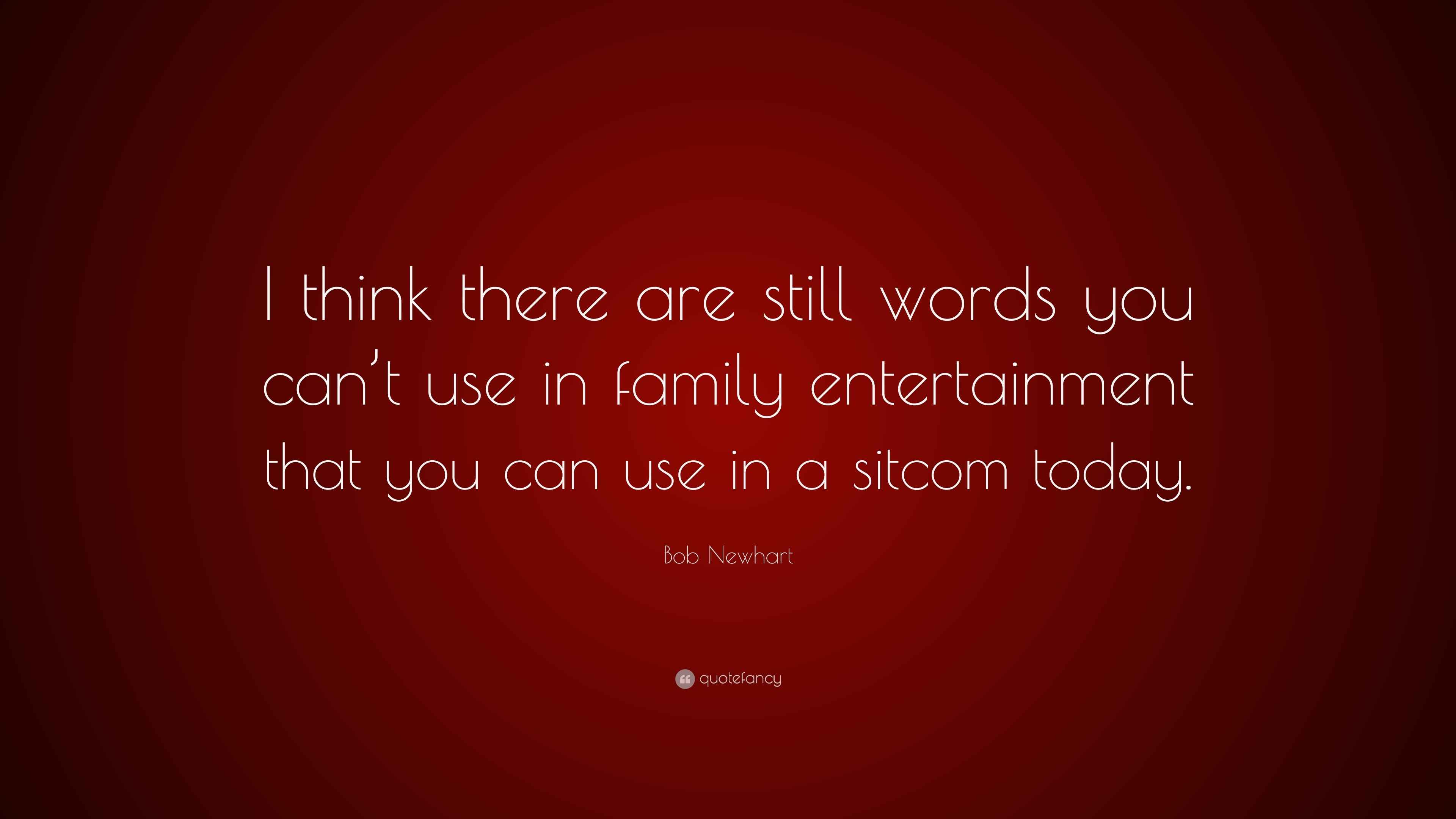Bob Newhart Quote: “I think there are still words you can’t use in ...