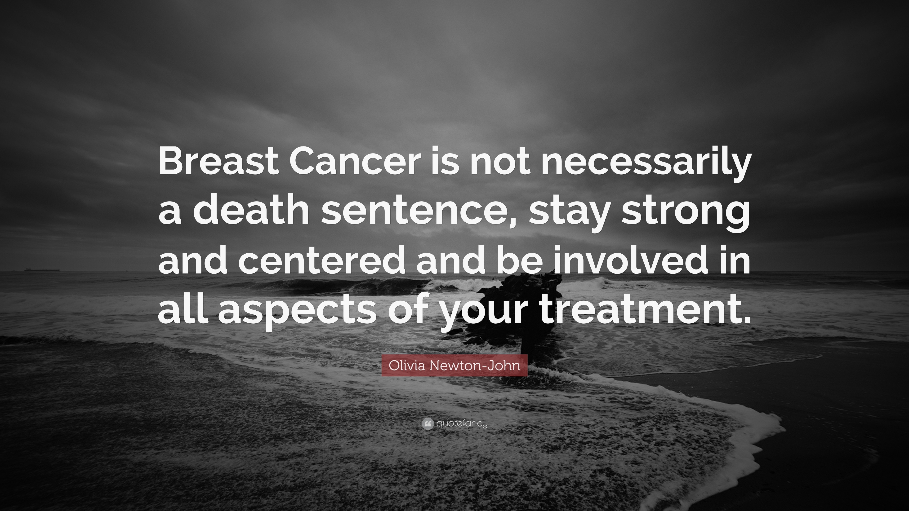 Olivia Newton-John Quote: “Breast Cancer is not necessarily a death ...