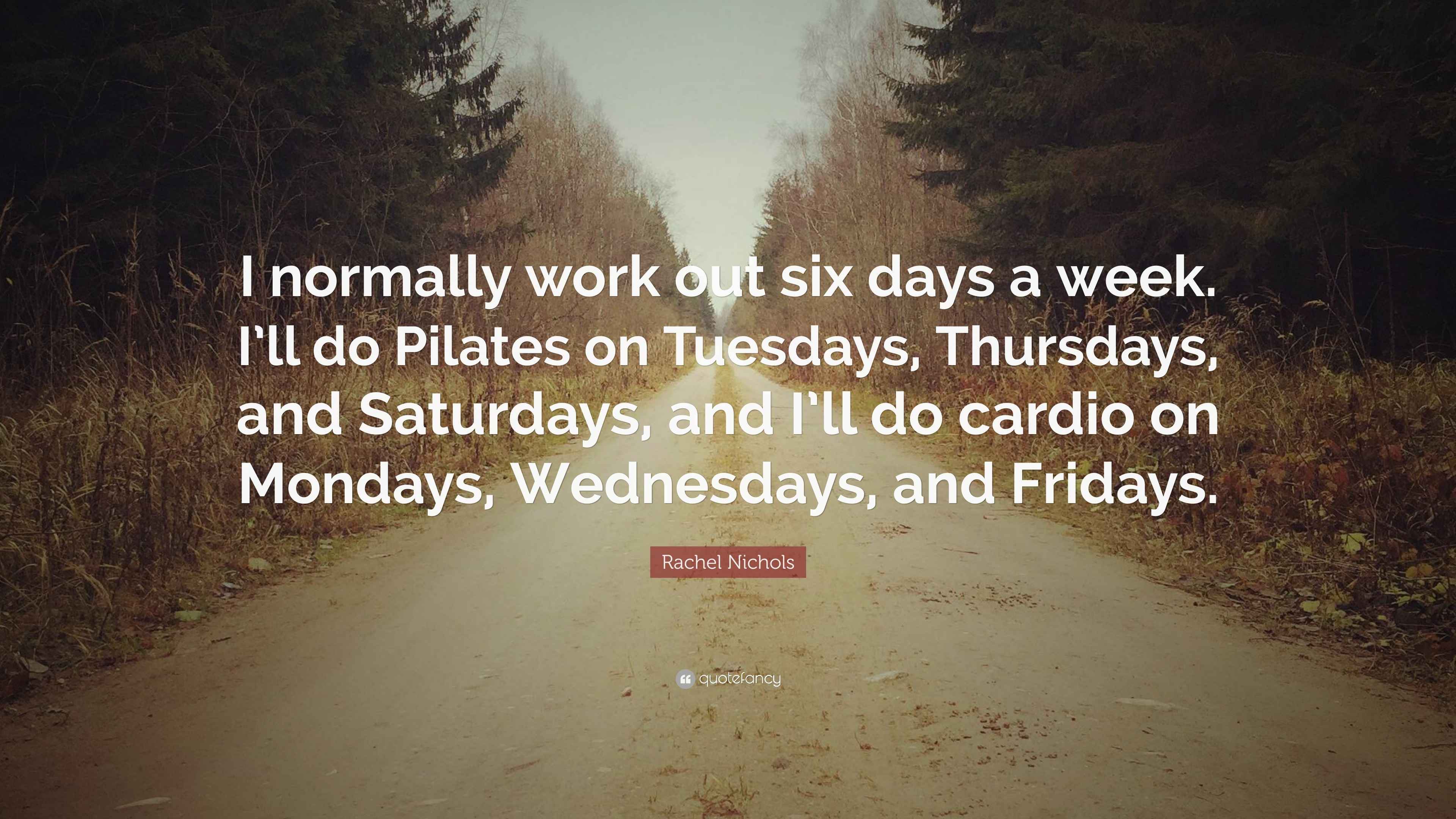 Rachel Nichols Quote: “I normally work out six days a week. I’ll do ...
