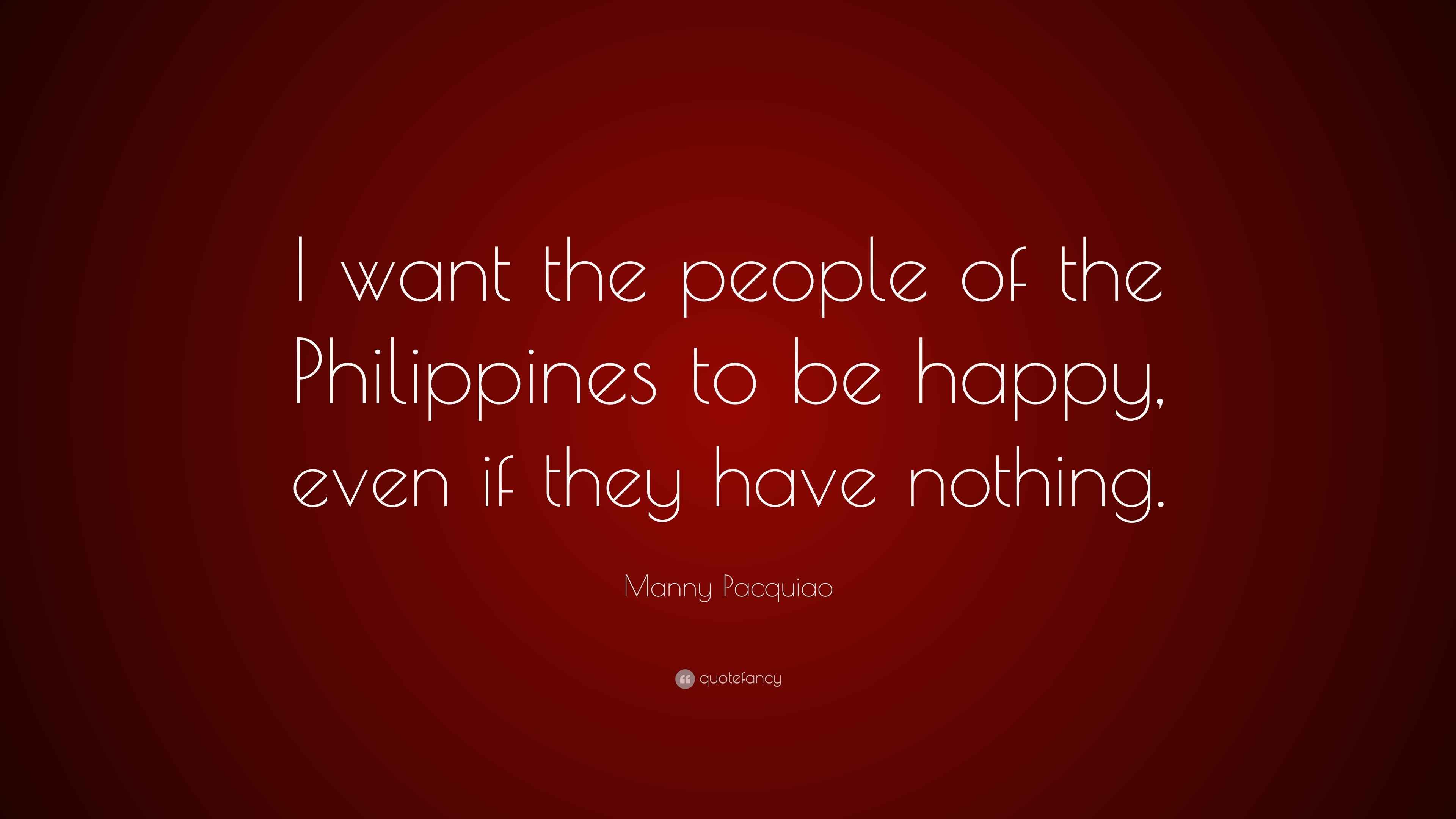 Manny Pacquiao Quote: “I want the people of the Philippines to be happy ...