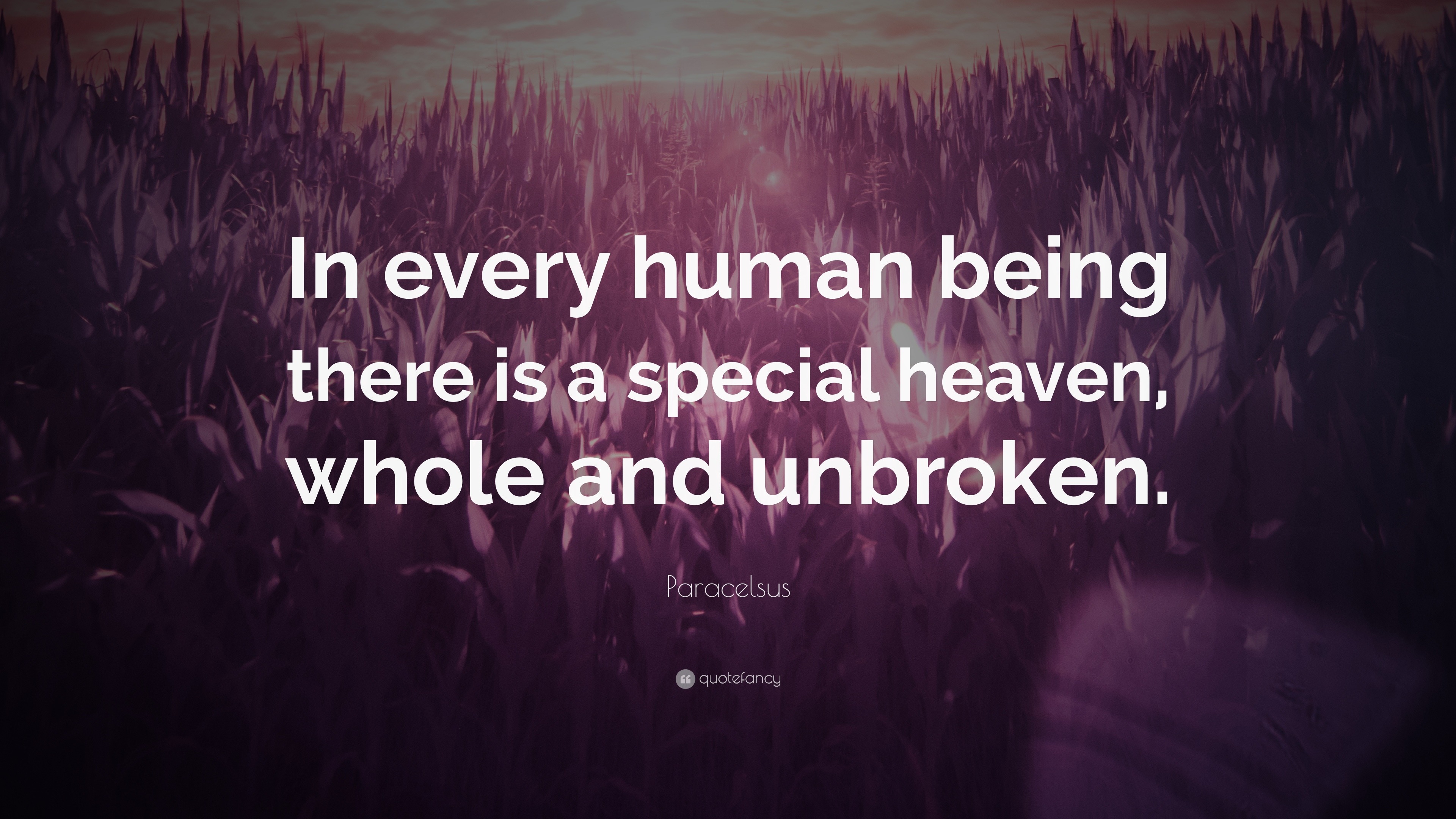 Paracelsus Quote: “In every human being there is a special heaven ...