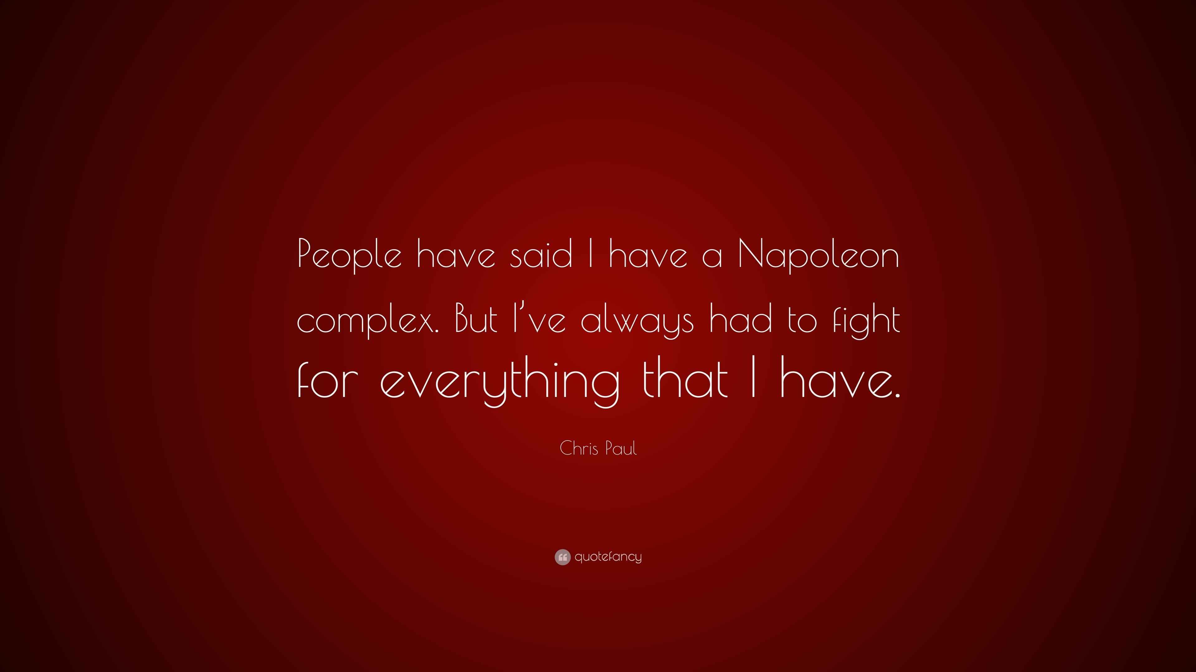 Chris Paul Quote: “People have said I have a Napoleon complex. But I’ve ...