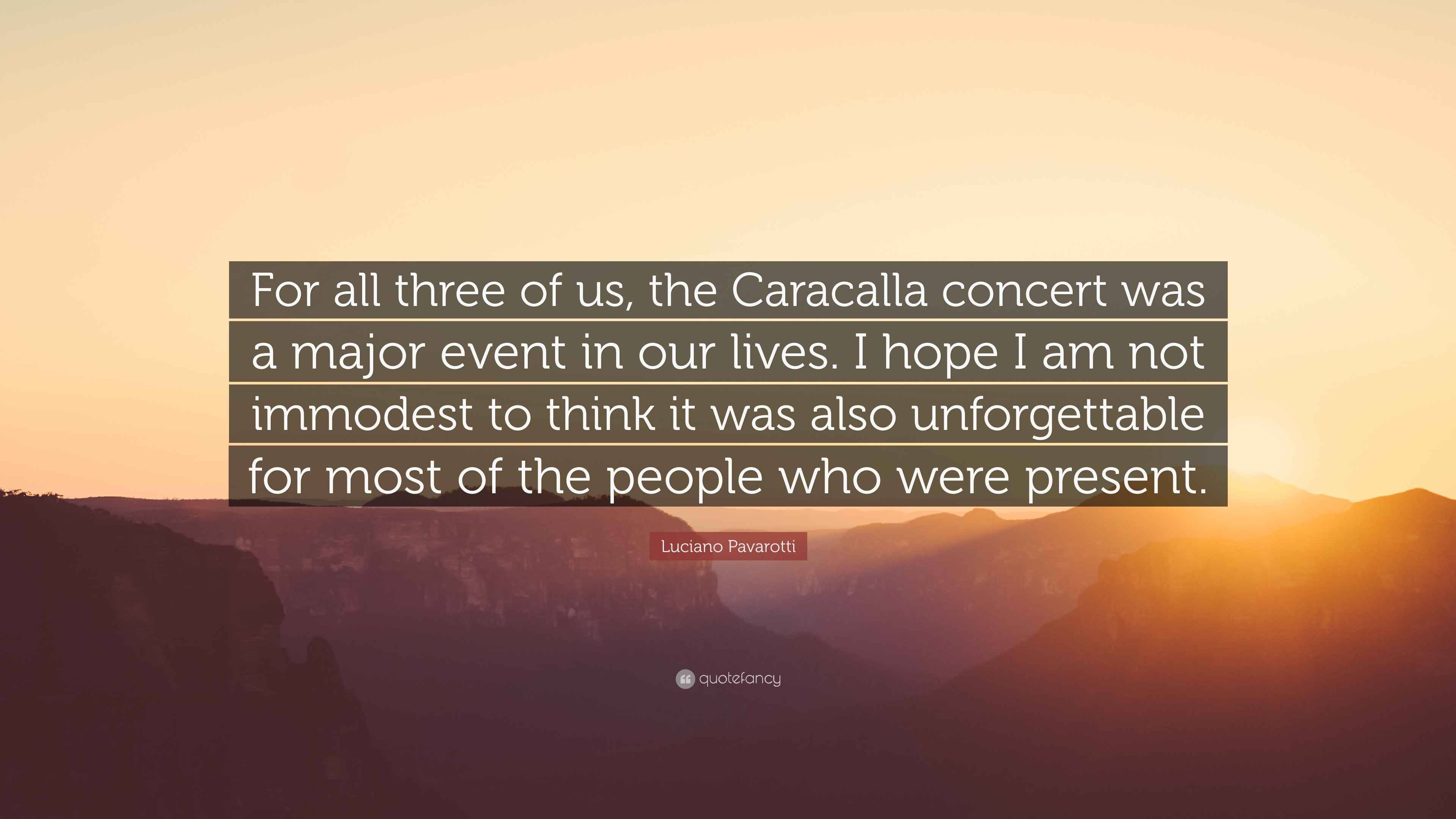 Luciano Pavarotti Quote: “For all three of us, the Caracalla concert ...
