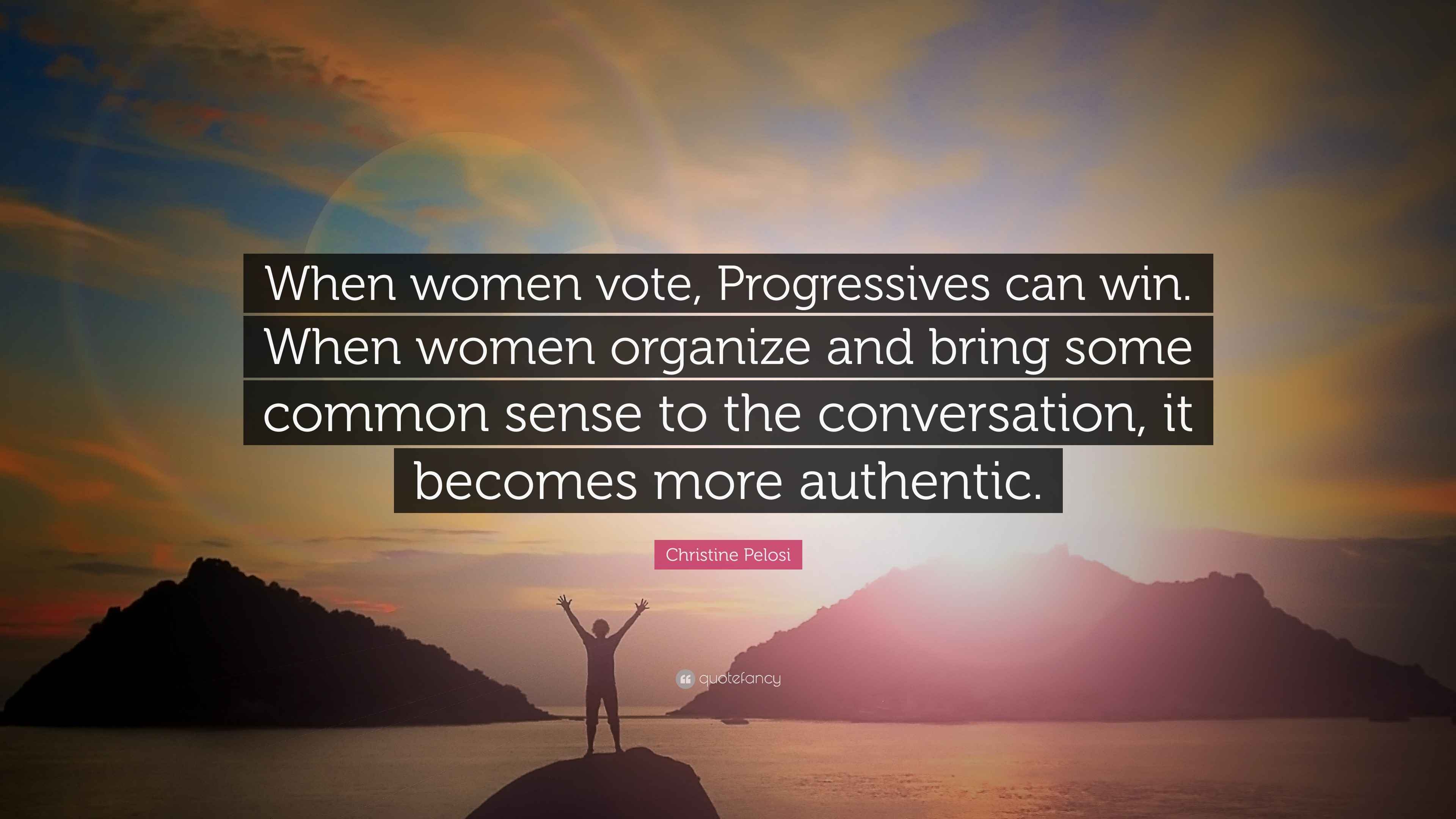 Christine Pelosi Quote: “When women vote, Progressives can win. When ...