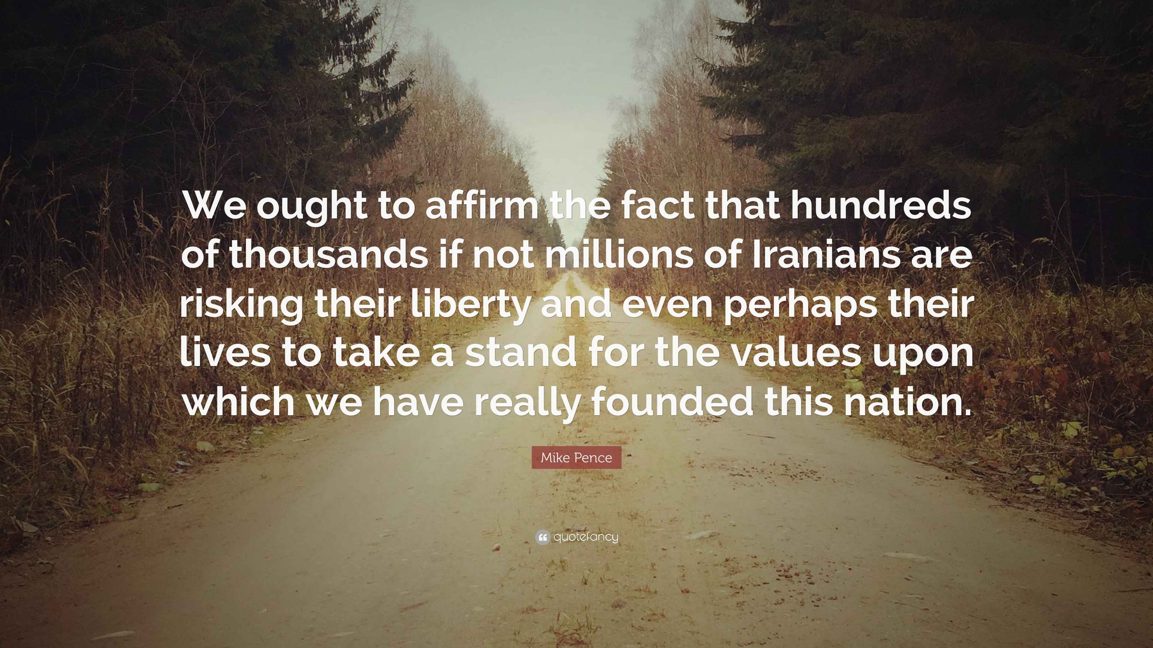Mike Pence Quote: “We ought to affirm the fact that hundreds of ...