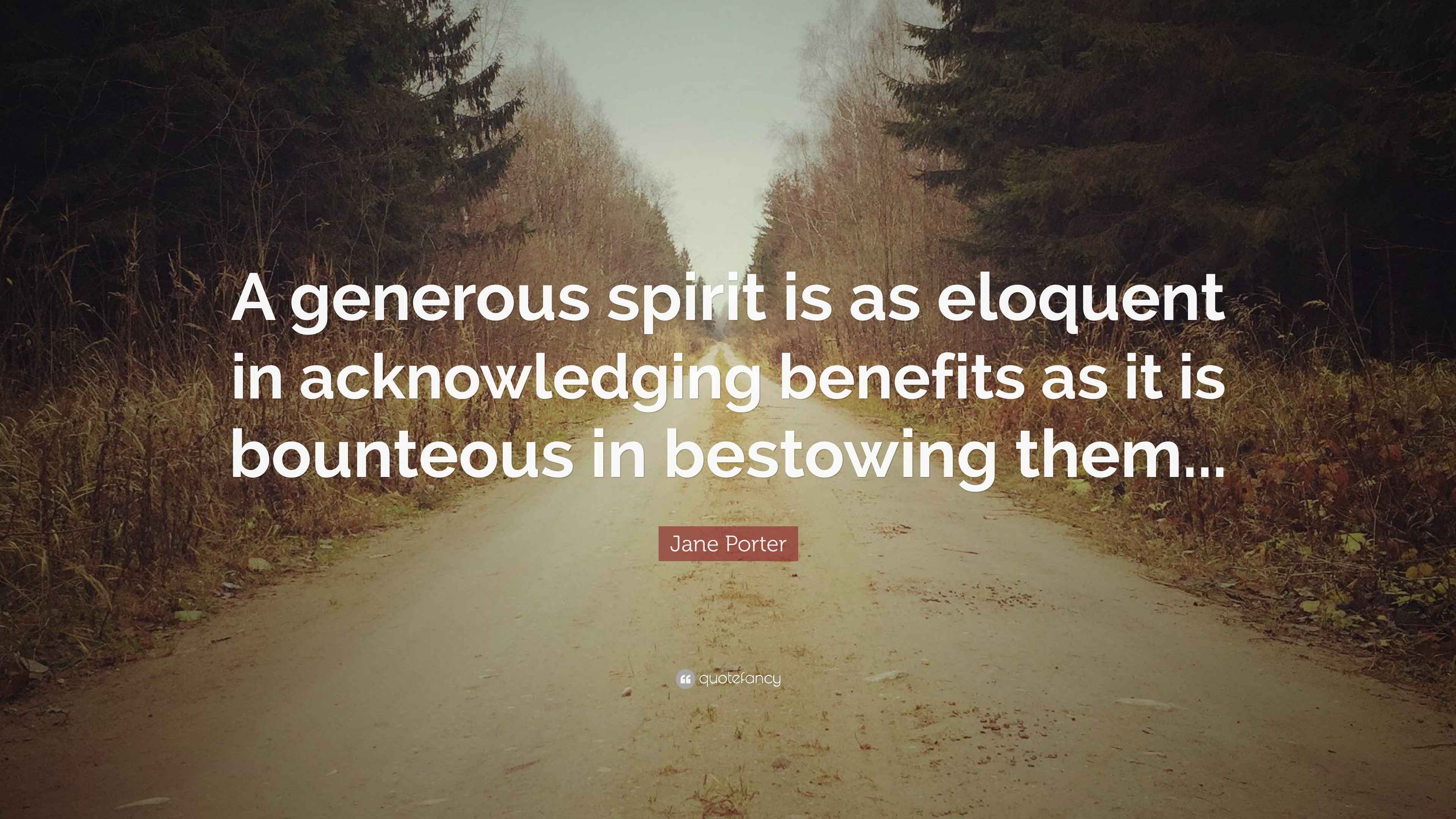 Jane Porter Quote: “A generous spirit is as eloquent in acknowledging ...