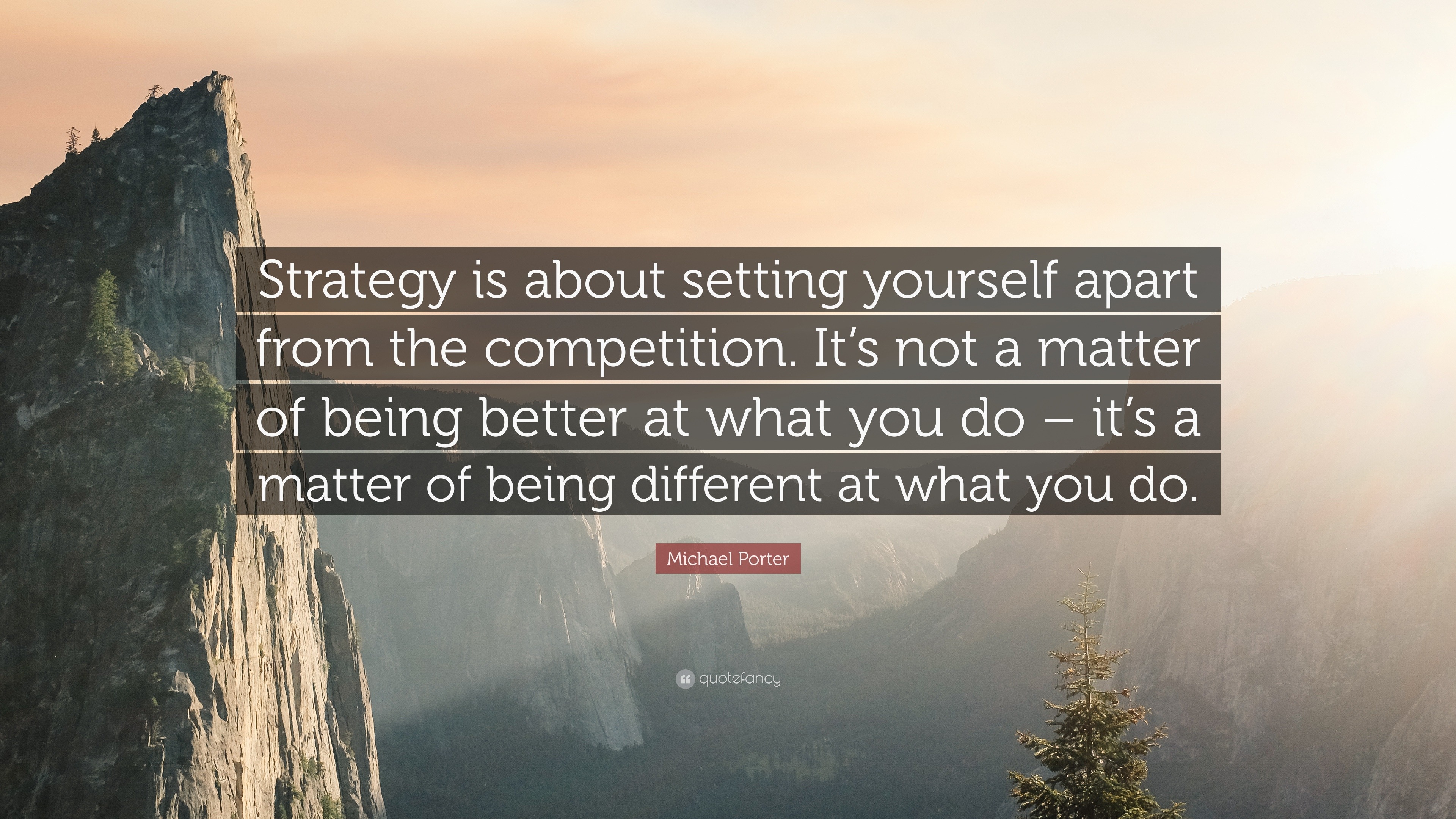Michael Porter Quote: “Strategy is about setting yourself apart from ...