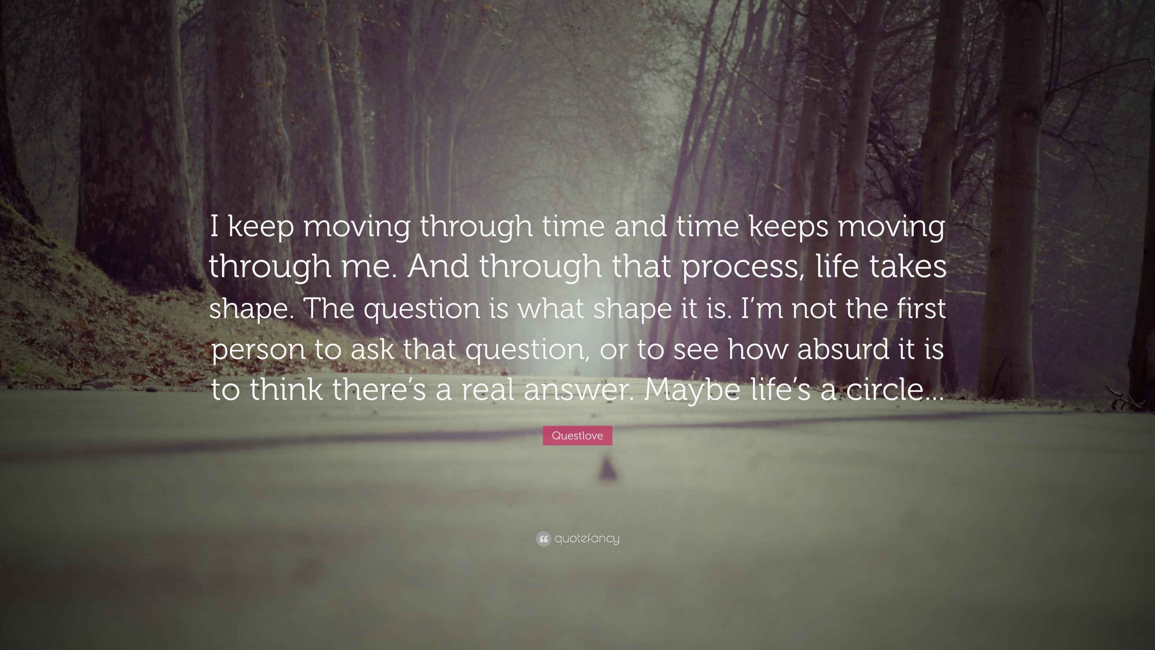 Questlove Quote: “I keep moving through time and time keeps moving ...