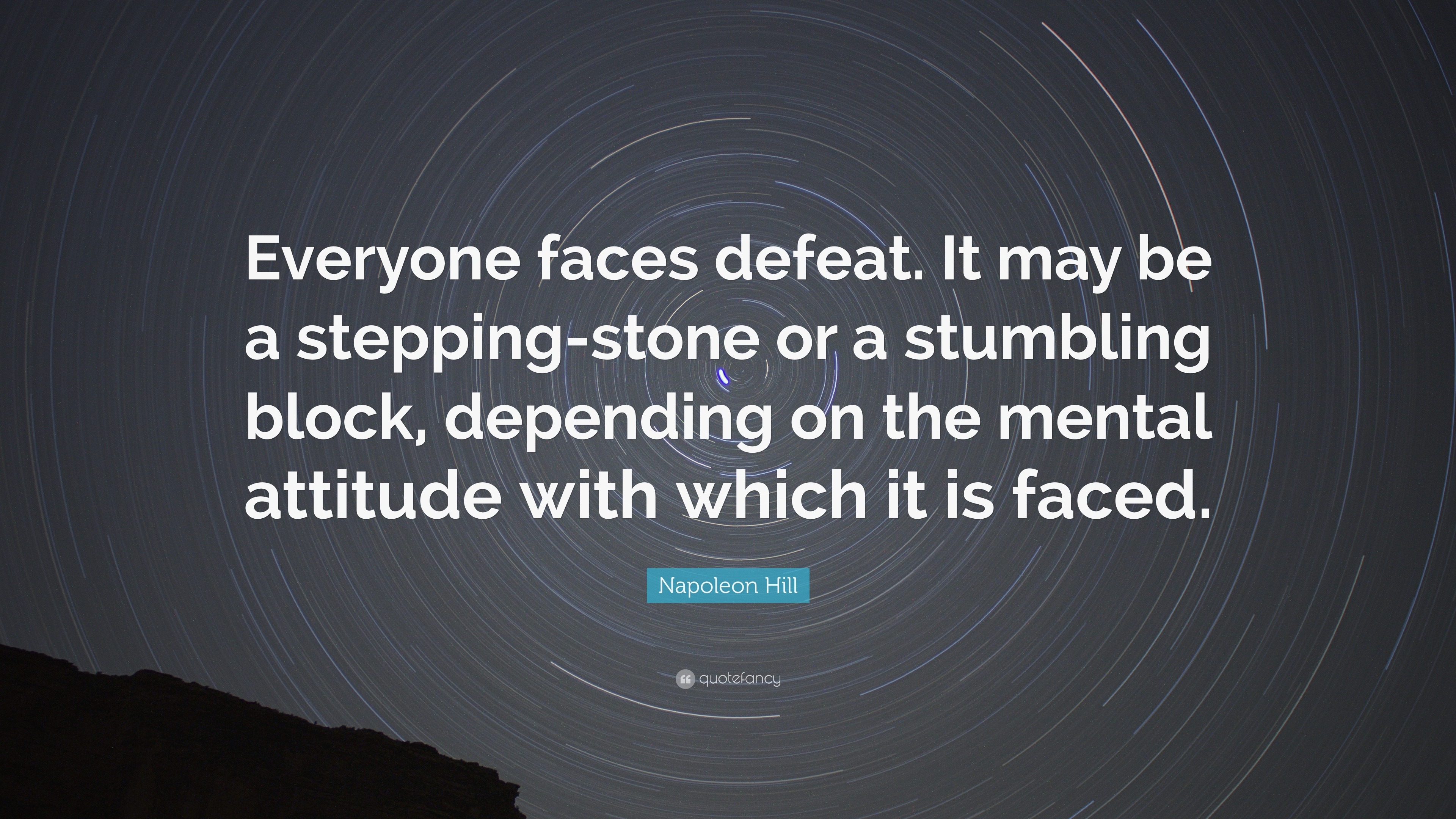 Napoleon Hill Quote: “Everyone faces defeat. It may be a stepping-stone ...