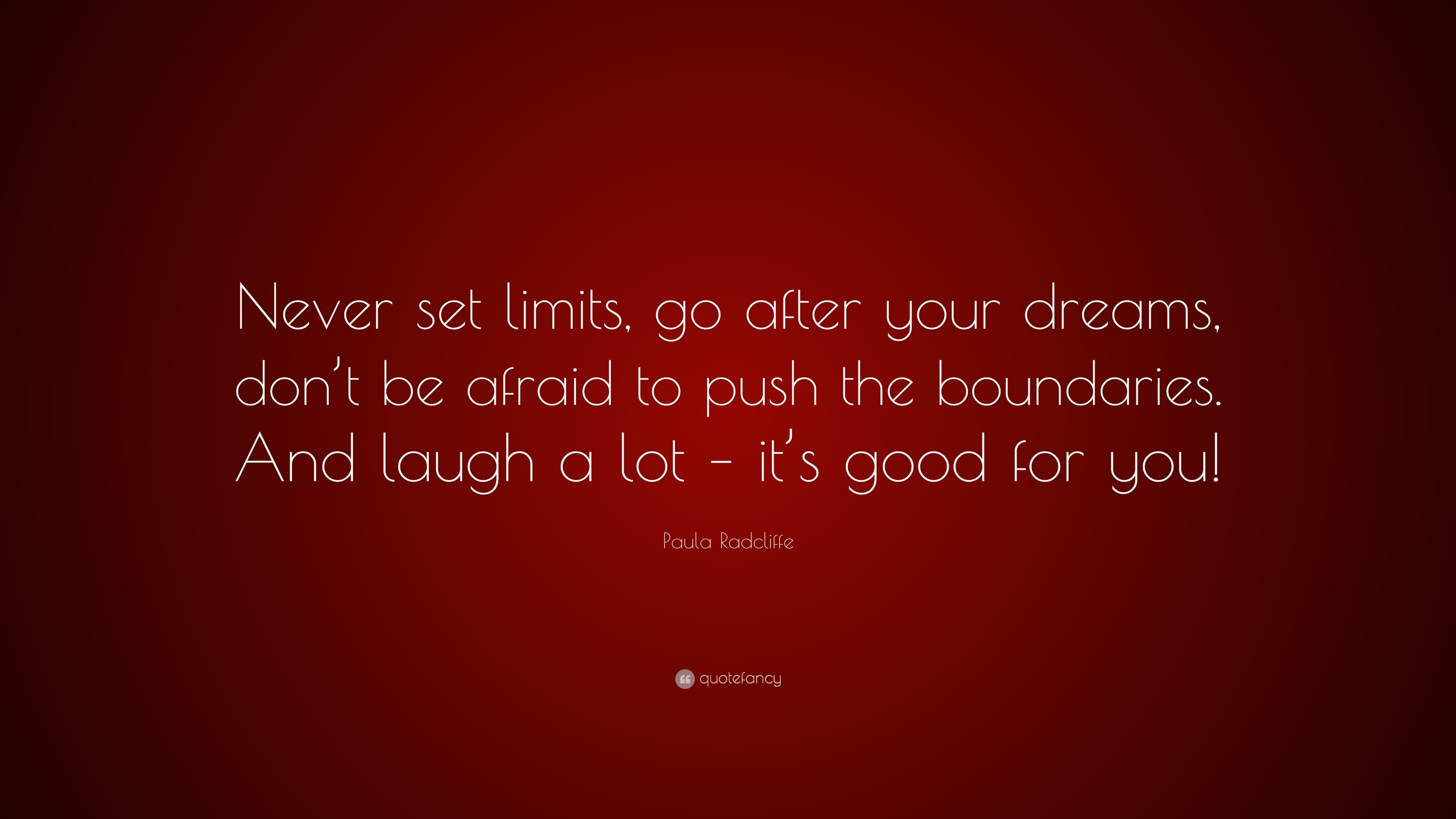 Paula Radcliffe Quote: “Never set limits, go after your dreams, don’t ...