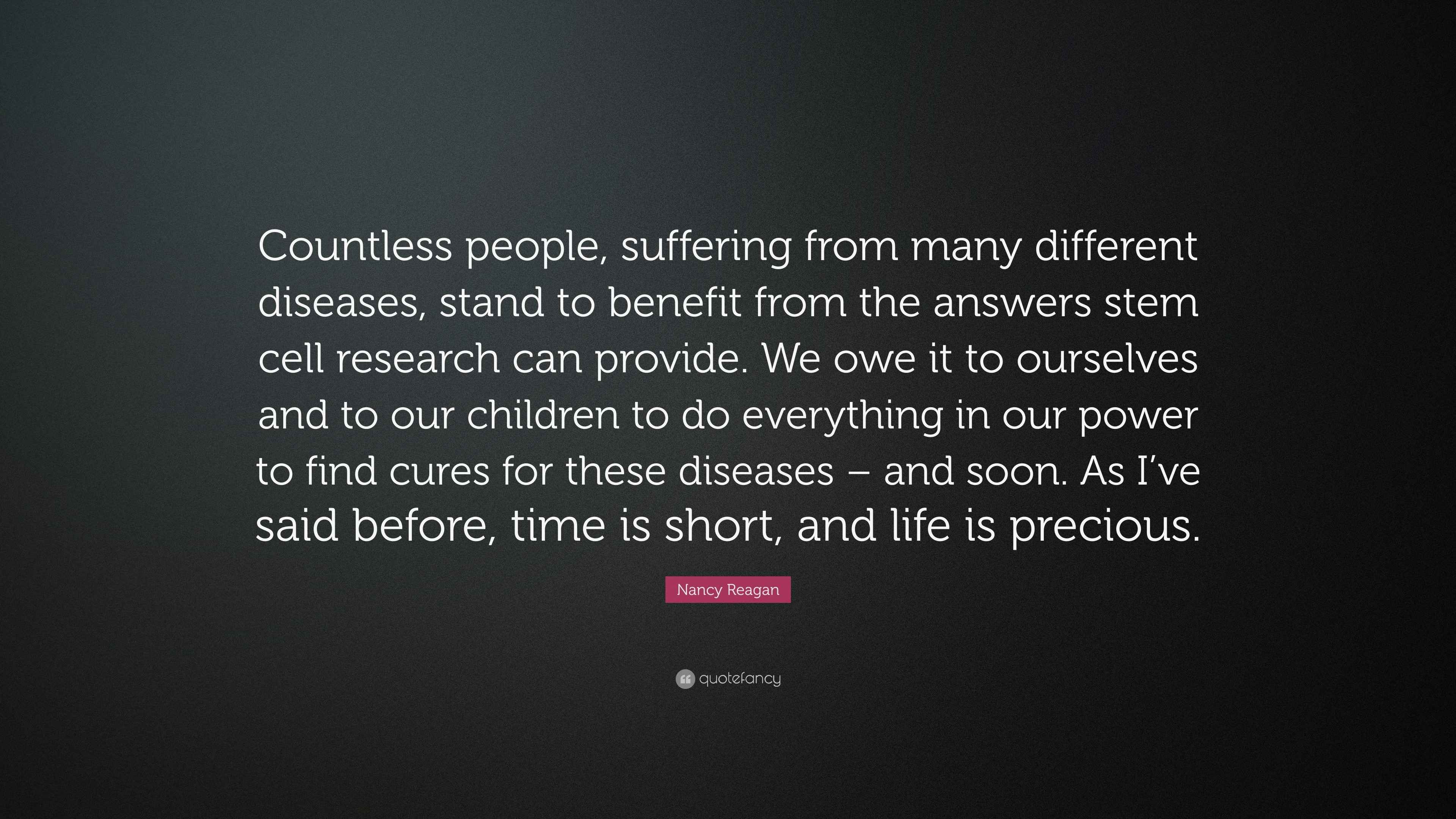 Nancy Reagan Quote: “Countless people, suffering from many different ...