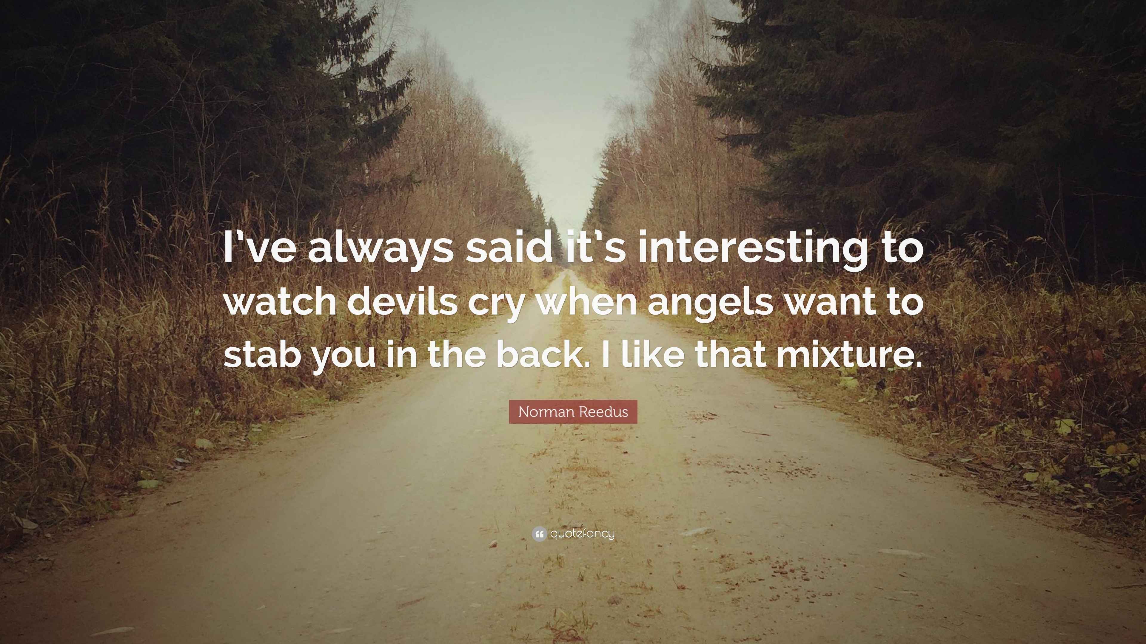 Norman Reedus Quote: “I’ve always said it’s interesting to watch devils ...