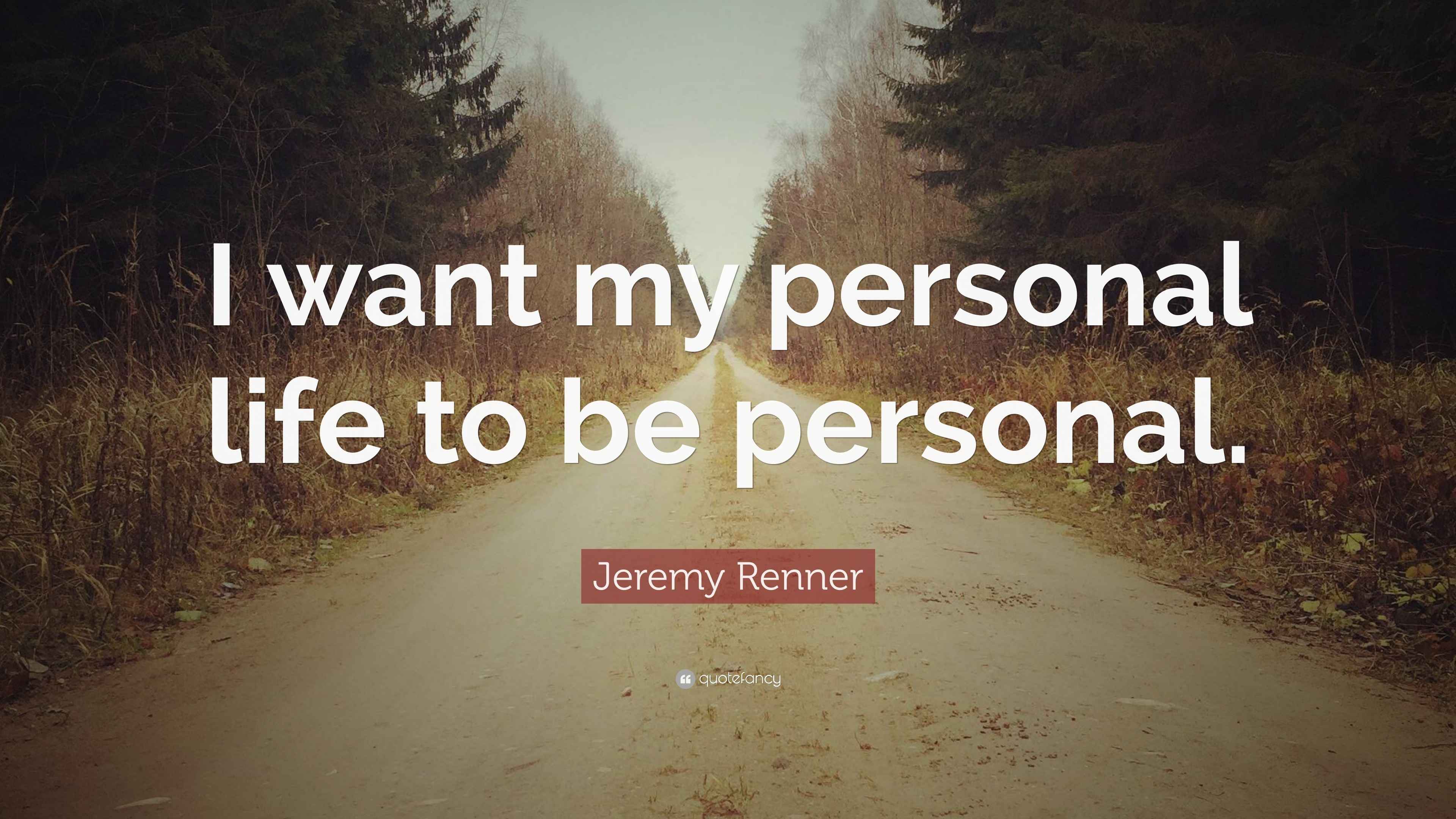 Jeremy Renner Quote: “I want my personal life to be personal.”