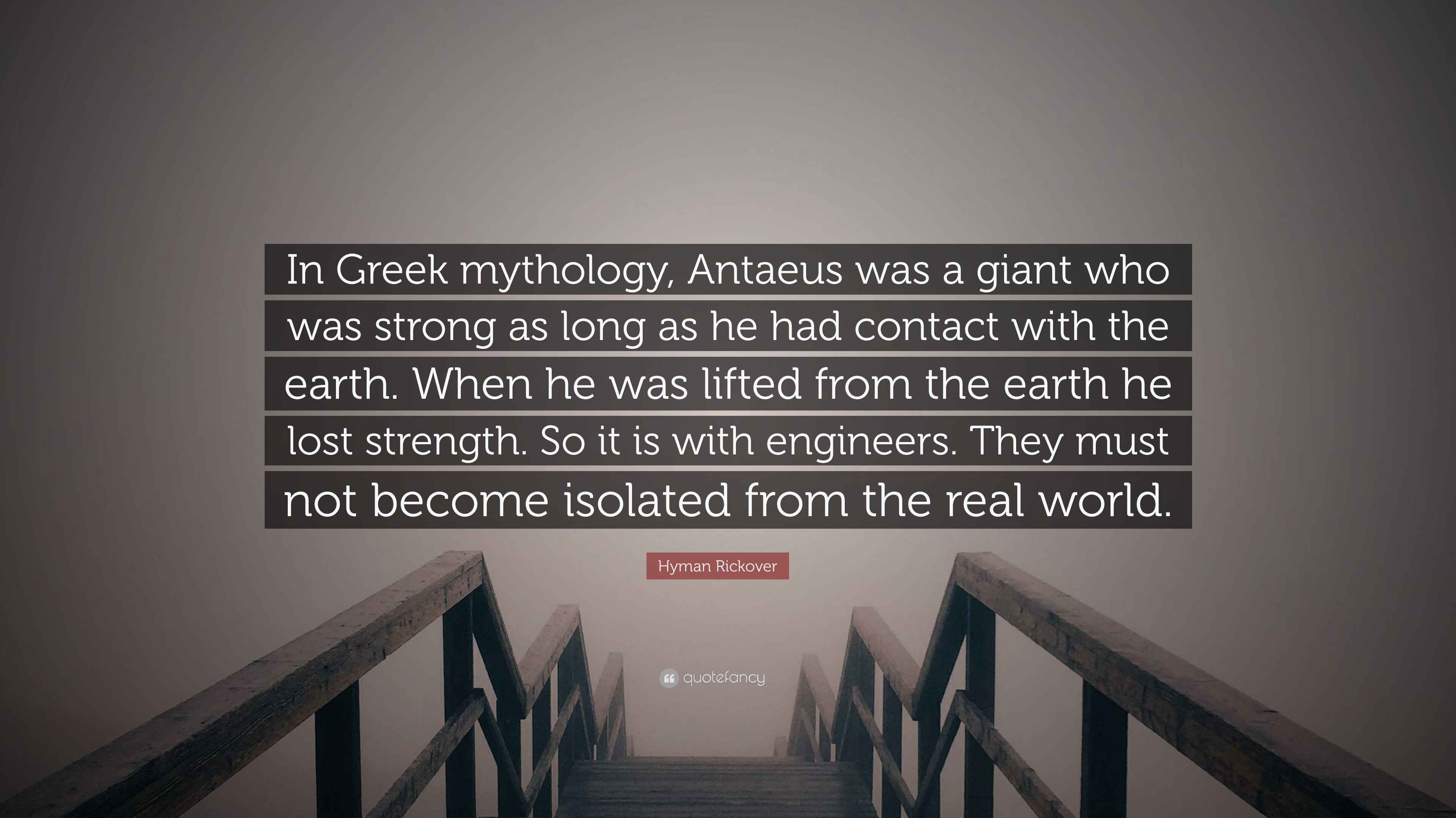 Hyman Rickover Quote: “In Greek mythology, Antaeus was a giant who was ...