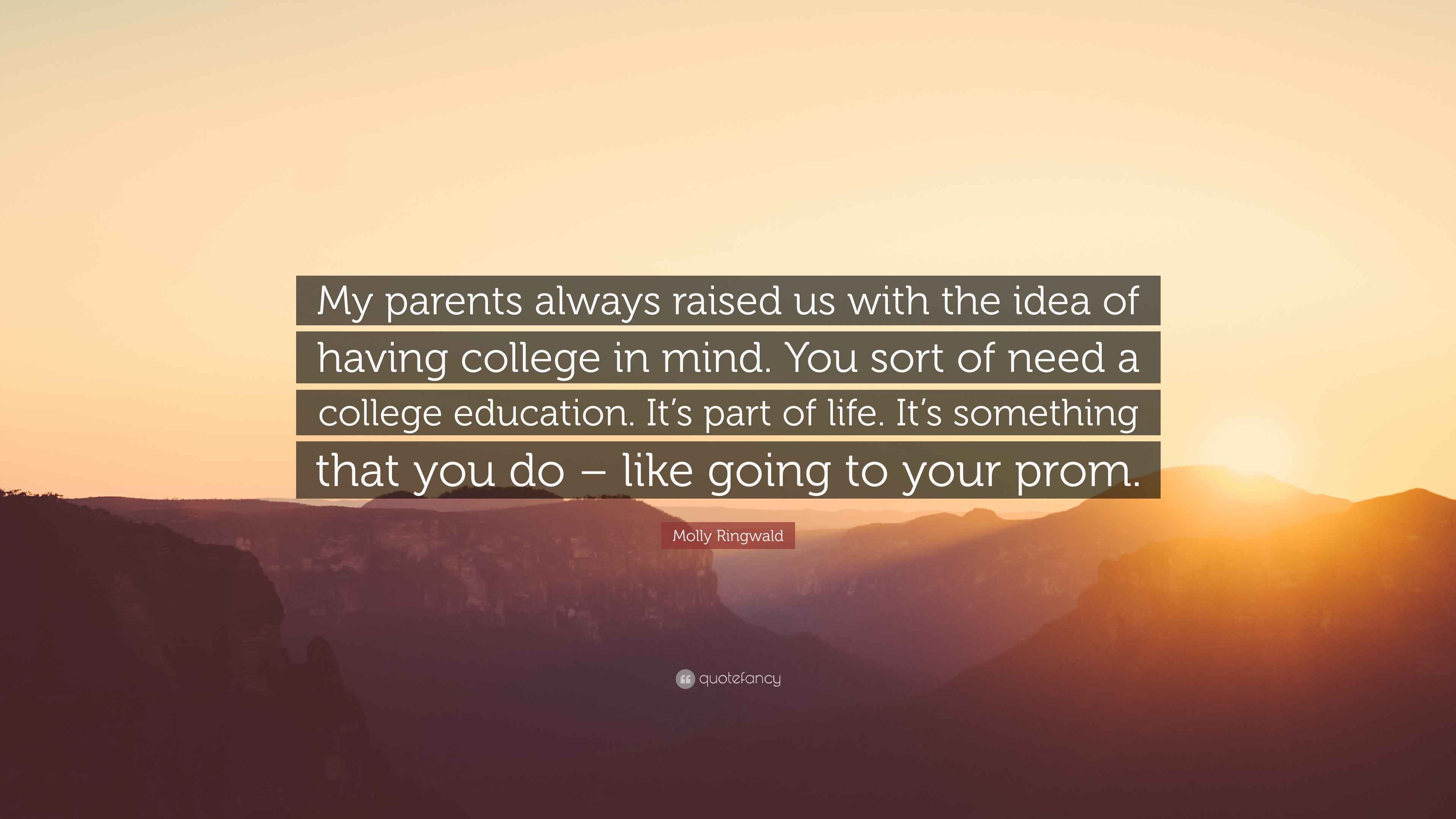 Molly Ringwald Quote: “My parents always raised us with the idea of ...