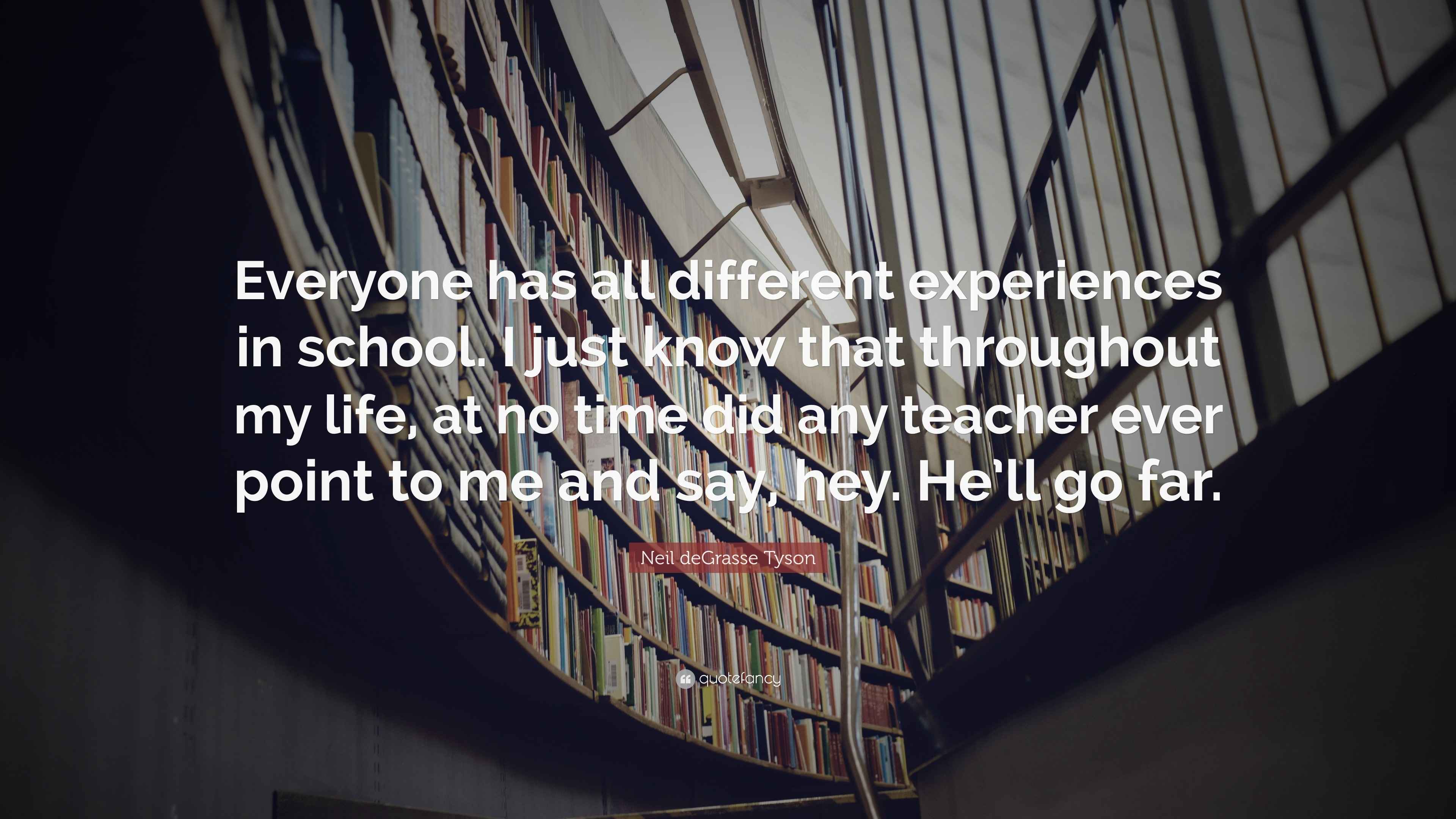 Neil deGrasse Tyson Quote: “Everyone has all different experiences in ...