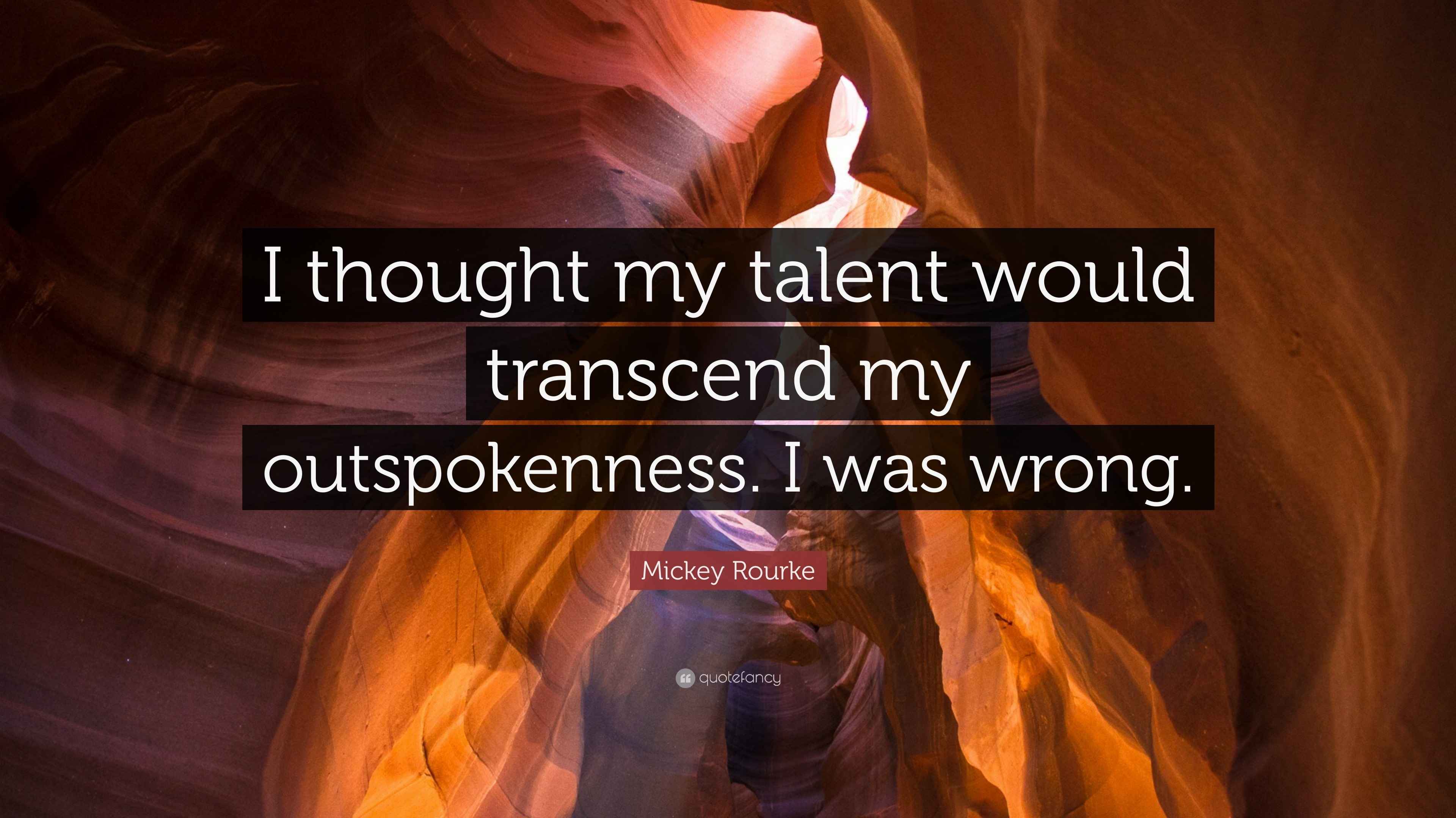 Mickey Rourke Quote: “I thought my talent would transcend my ...