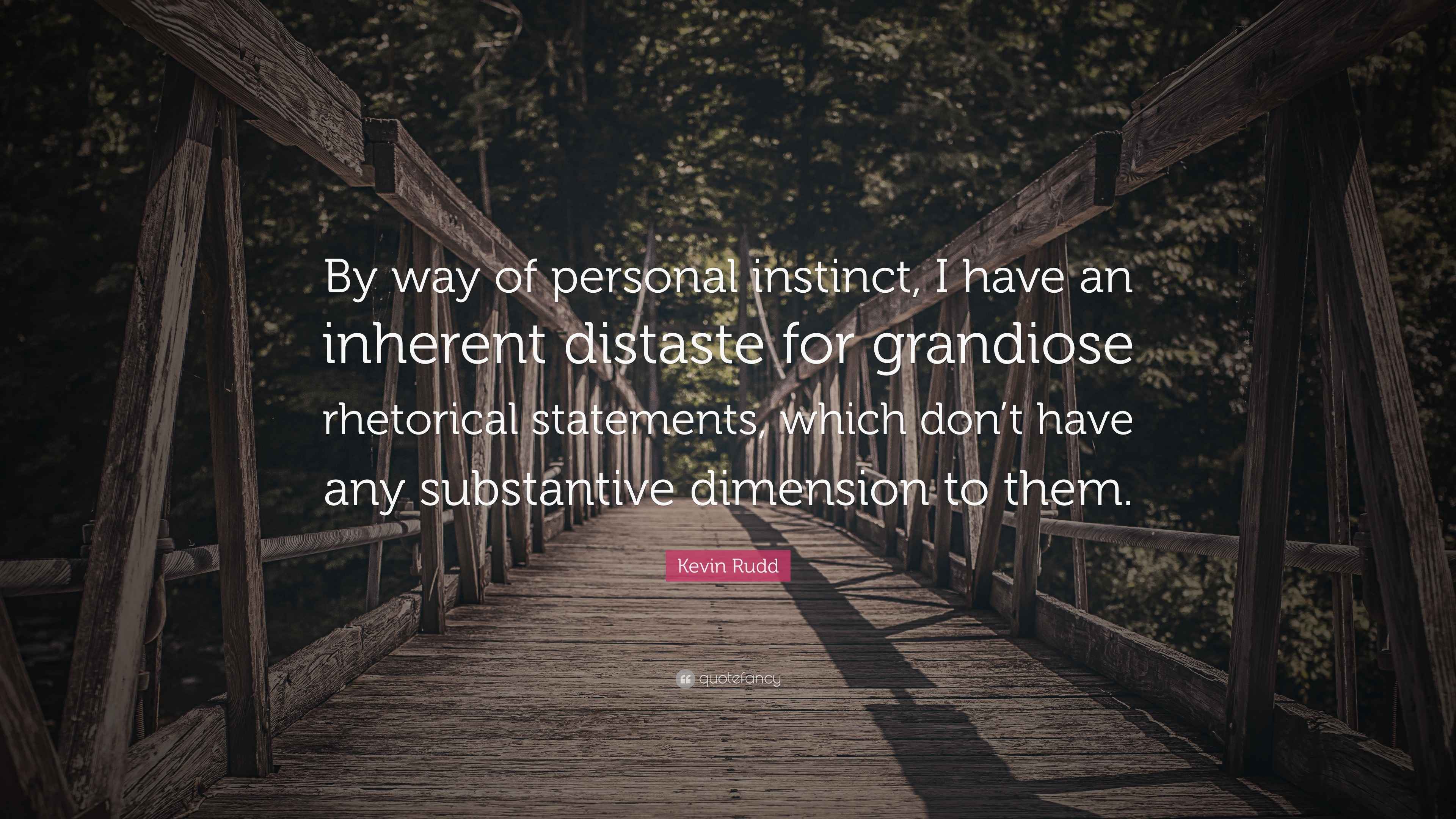 Kevin Rudd Quote: “By way of personal instinct, I have an inherent ...