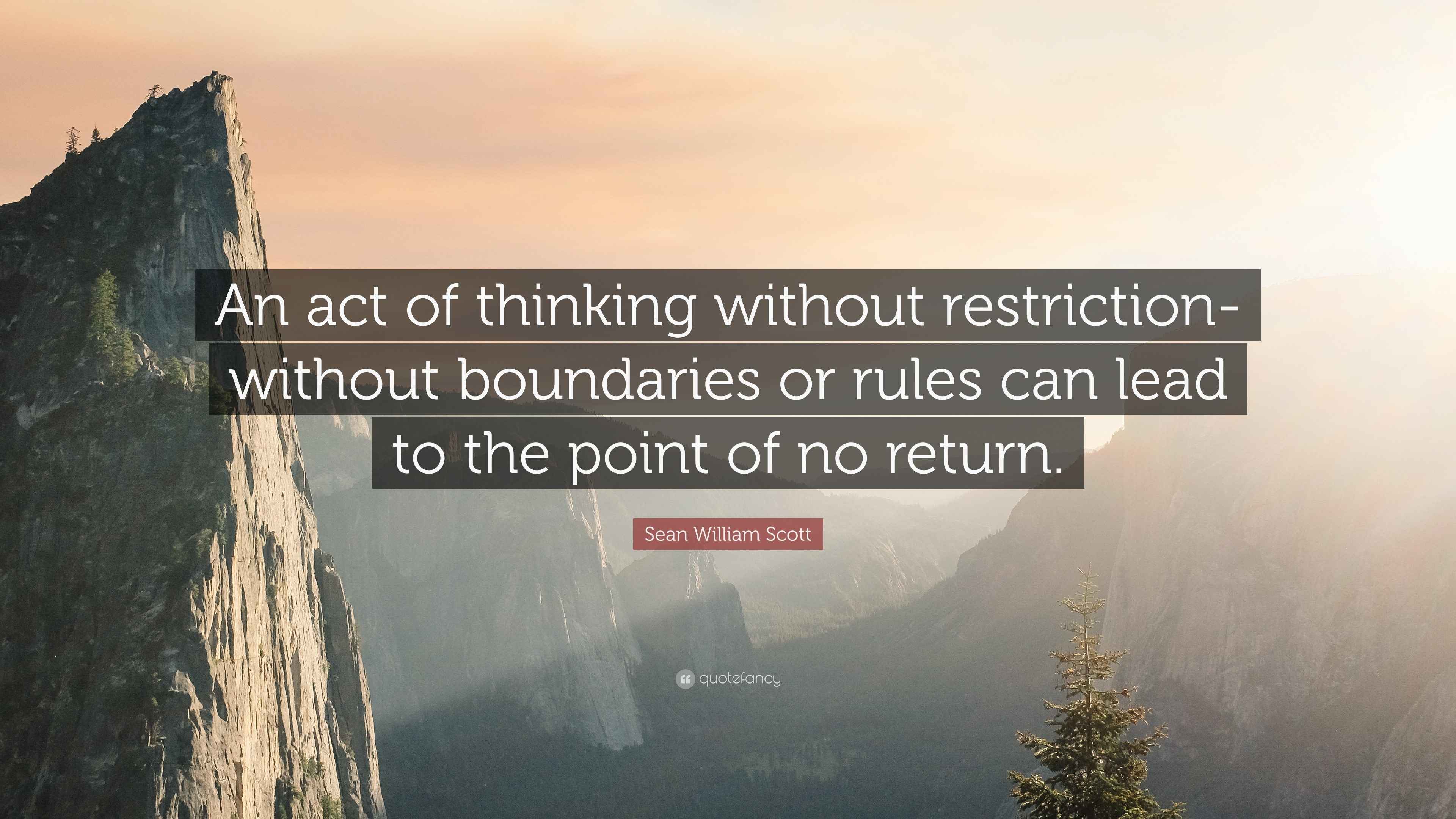 Sean William Scott Quote: “An act of thinking without restriction ...
