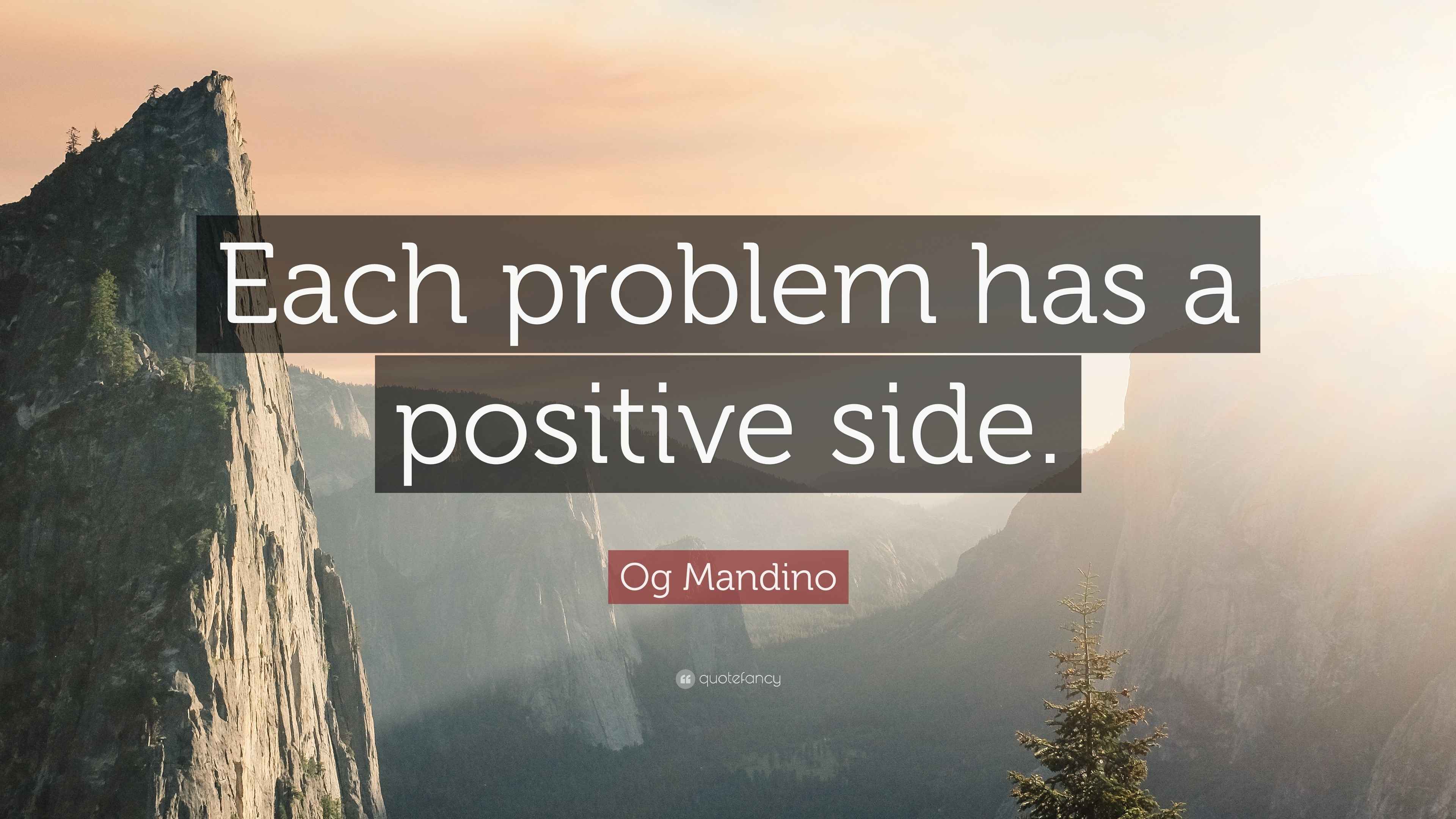 Og Mandino Quote: “Each problem has a positive side.”