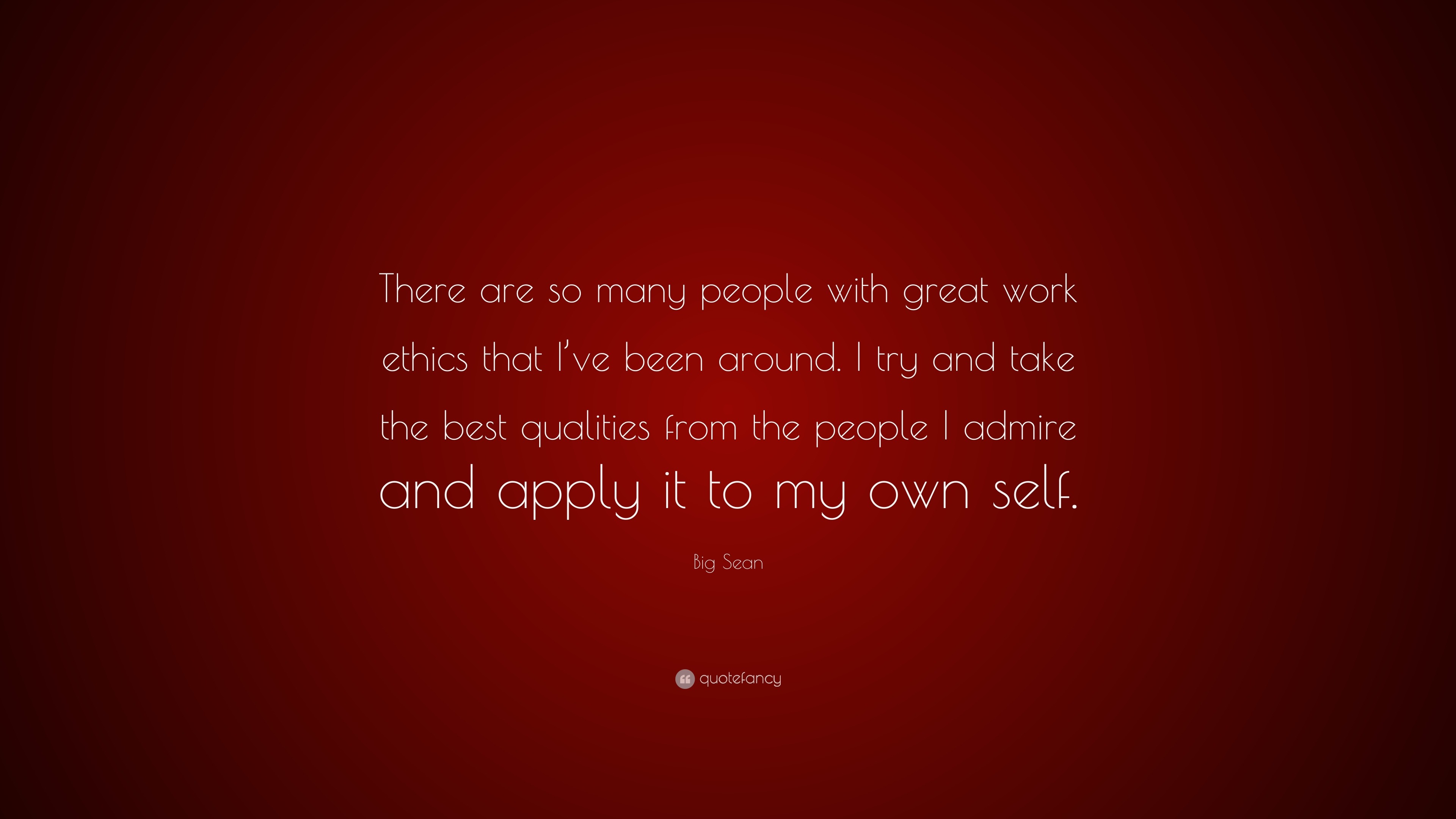Big Sean Quote: “There are so many people with great work ethics that I ...