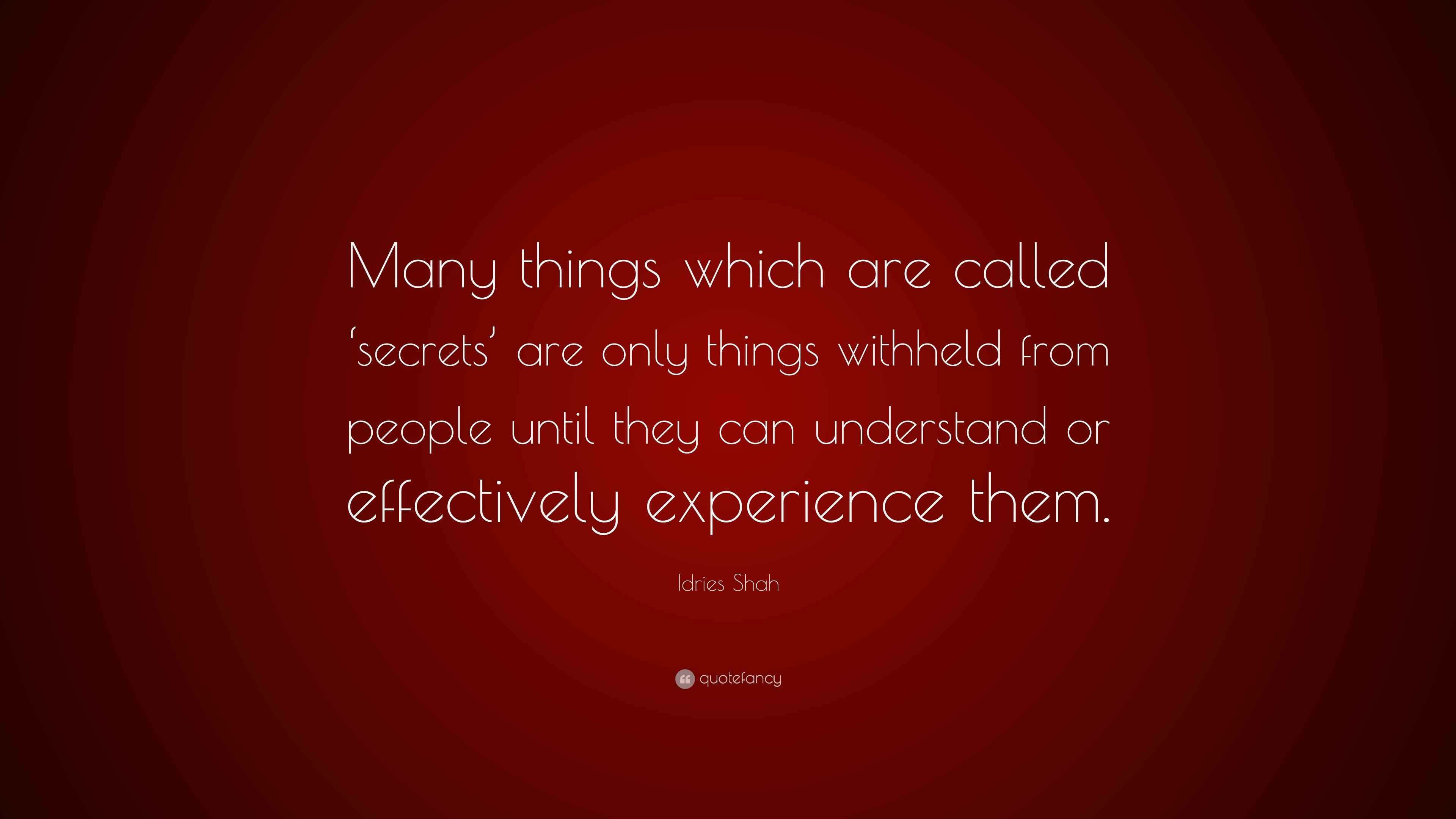 Idries Shah Quote: “Many things which are called ‘secrets’ are only ...