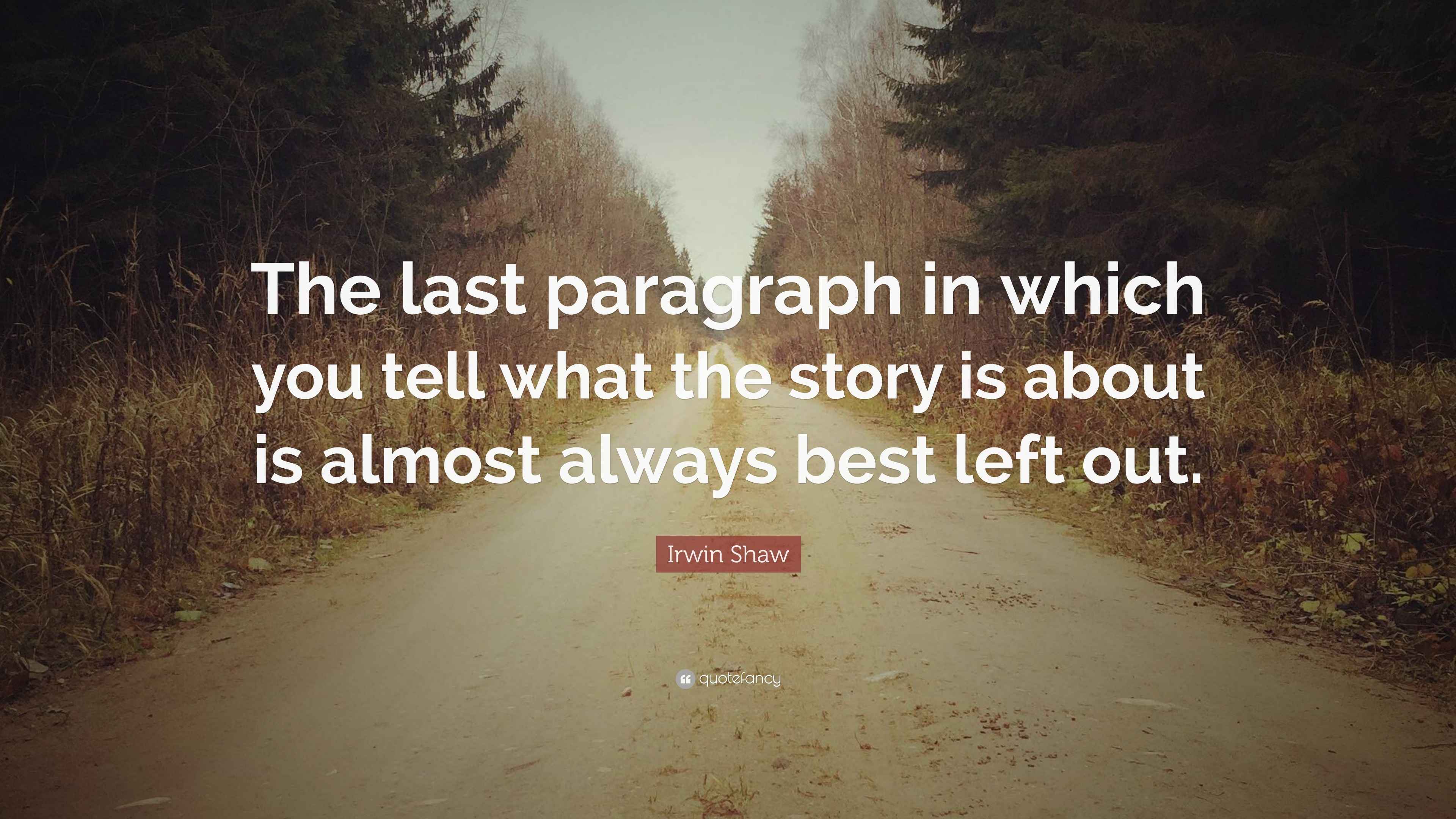 Irwin Shaw Quote: “The last paragraph in which you tell what the story ...
