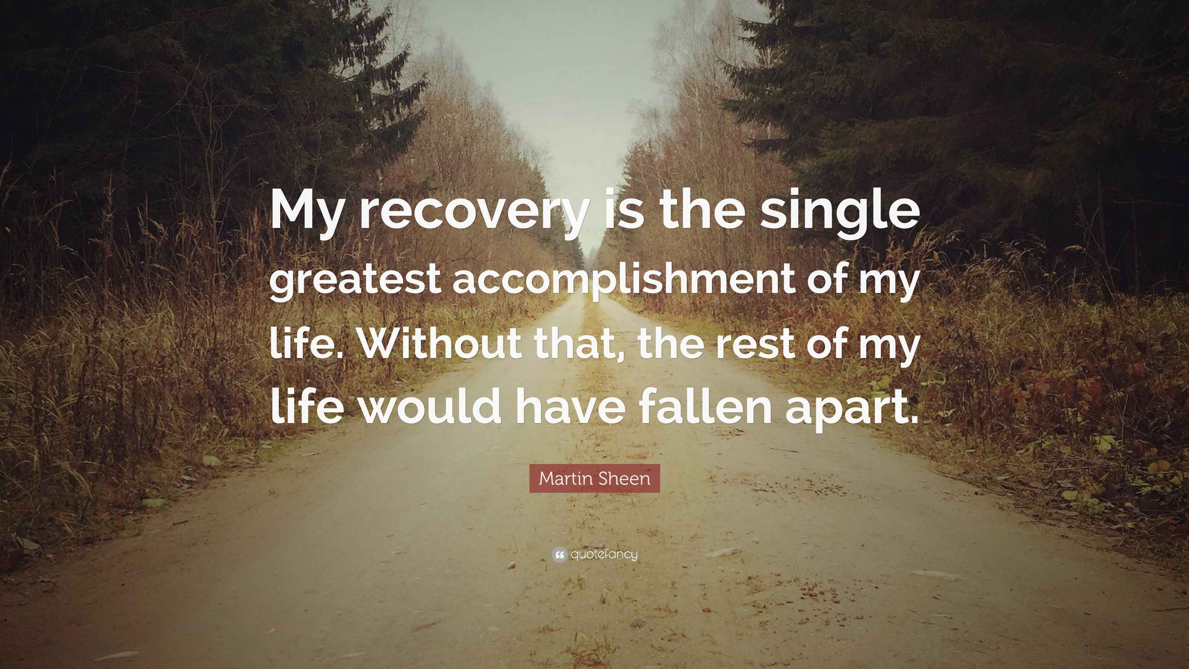 Martin Sheen Quote: “My recovery is the single greatest accomplishment ...