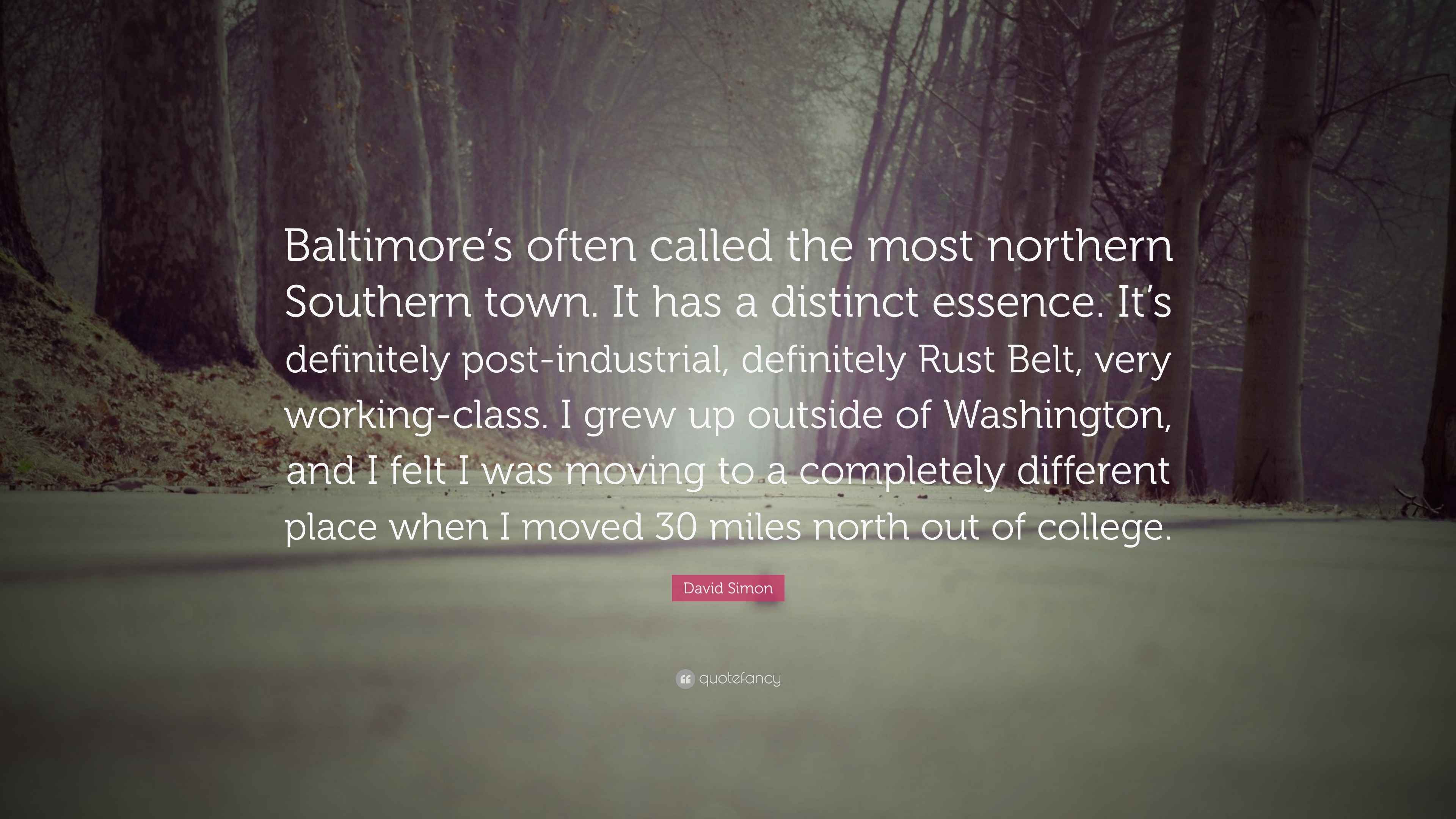 David Simon Quote: “Baltimore’s often called the most northern Southern ...