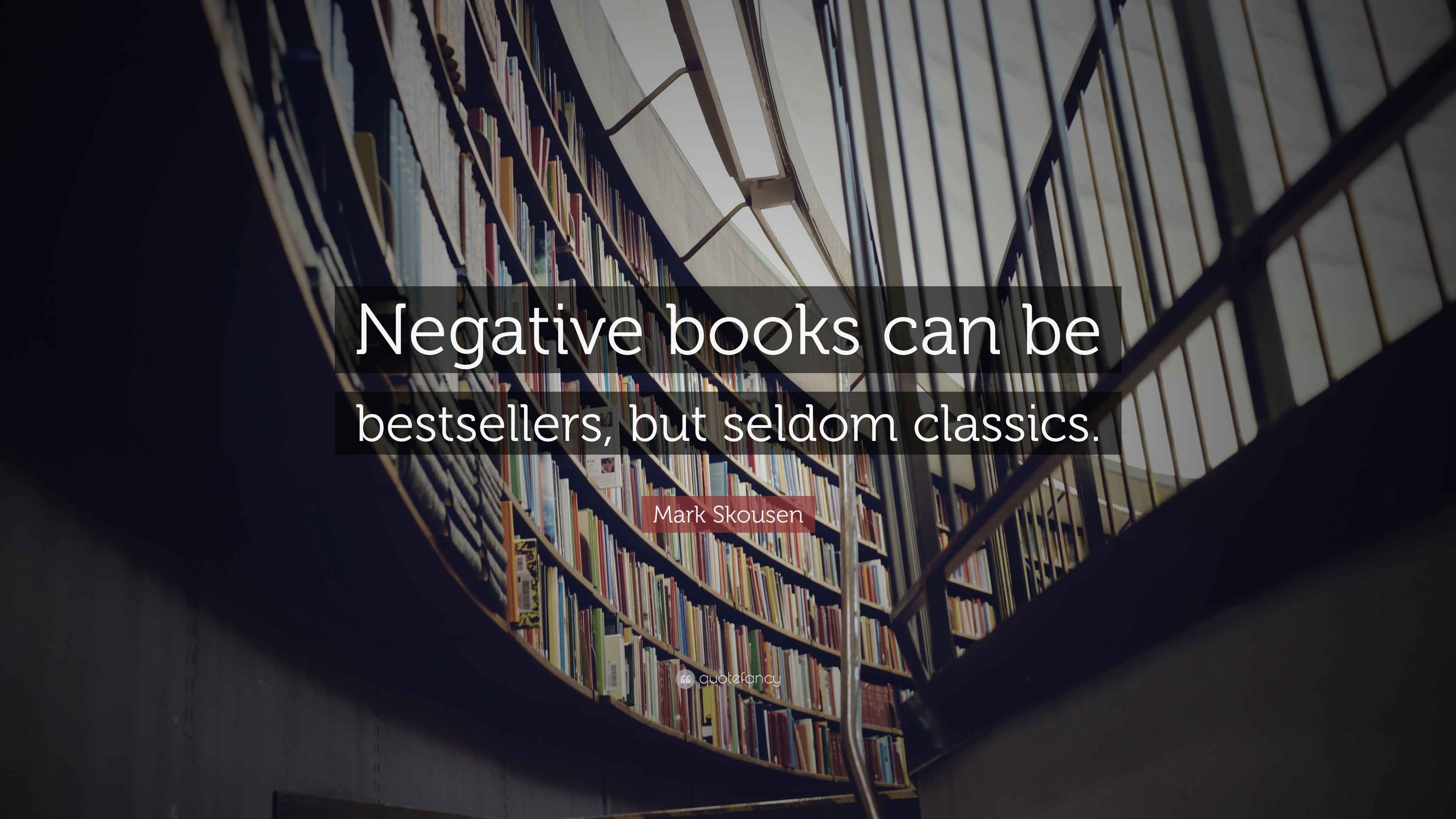 Mark Skousen Quote: “Negative books can be bestsellers, but seldom ...