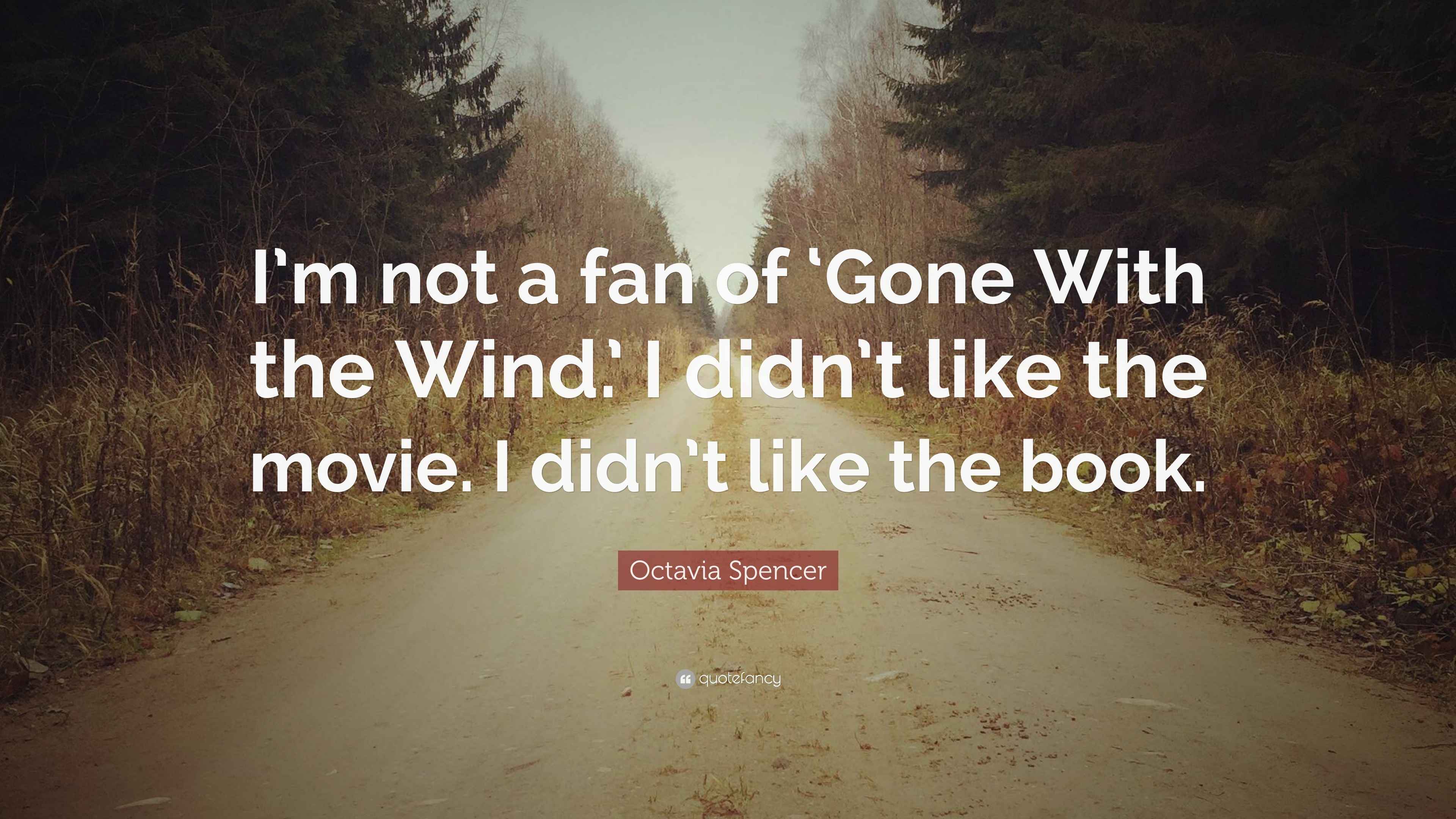 Octavia Spencer Quote: “I’m not a fan of ‘Gone With the Wind.’ I didn’t ...