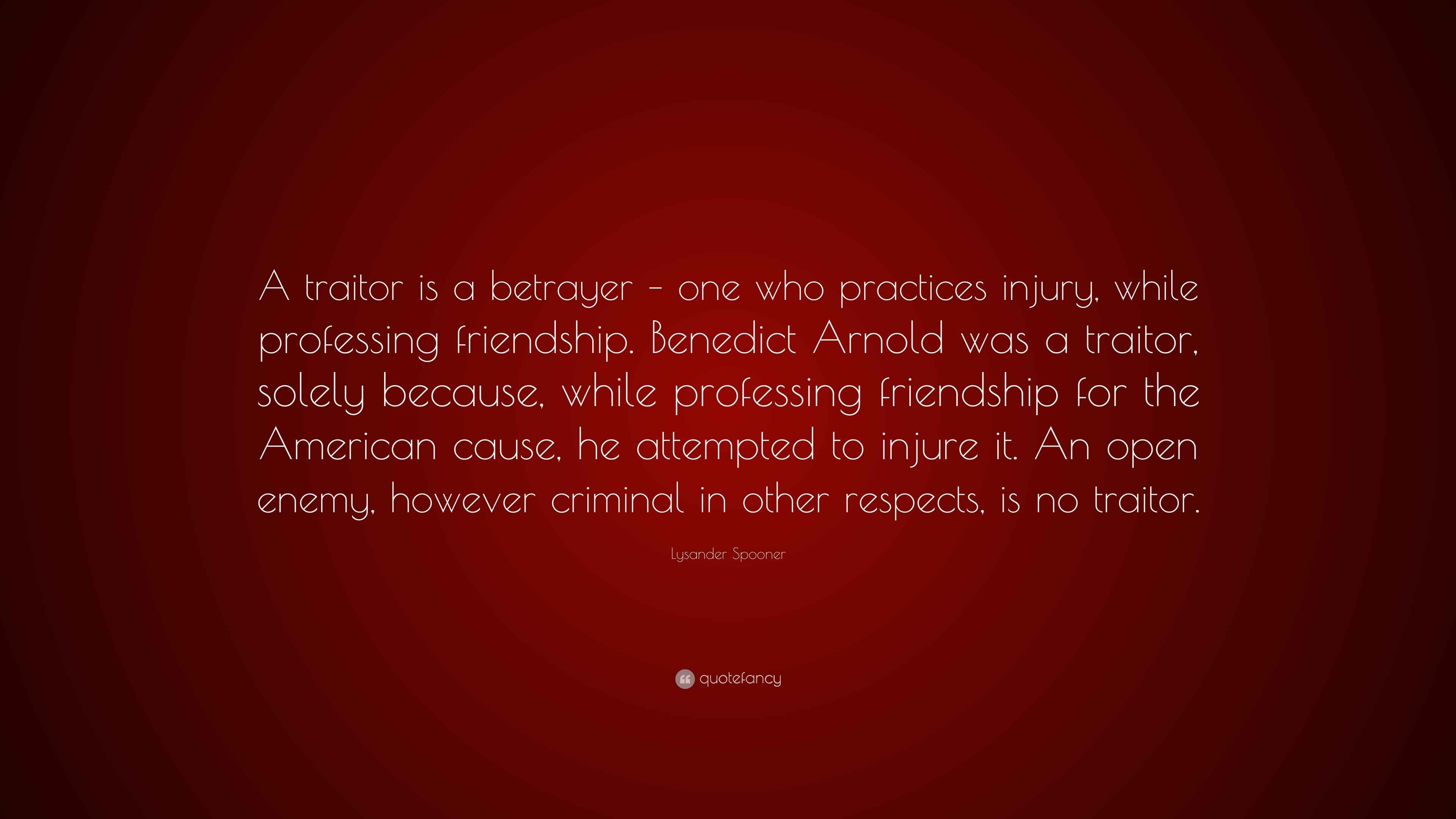 Lysander Spooner Quote: “A traitor is a betrayer – one who practices ...