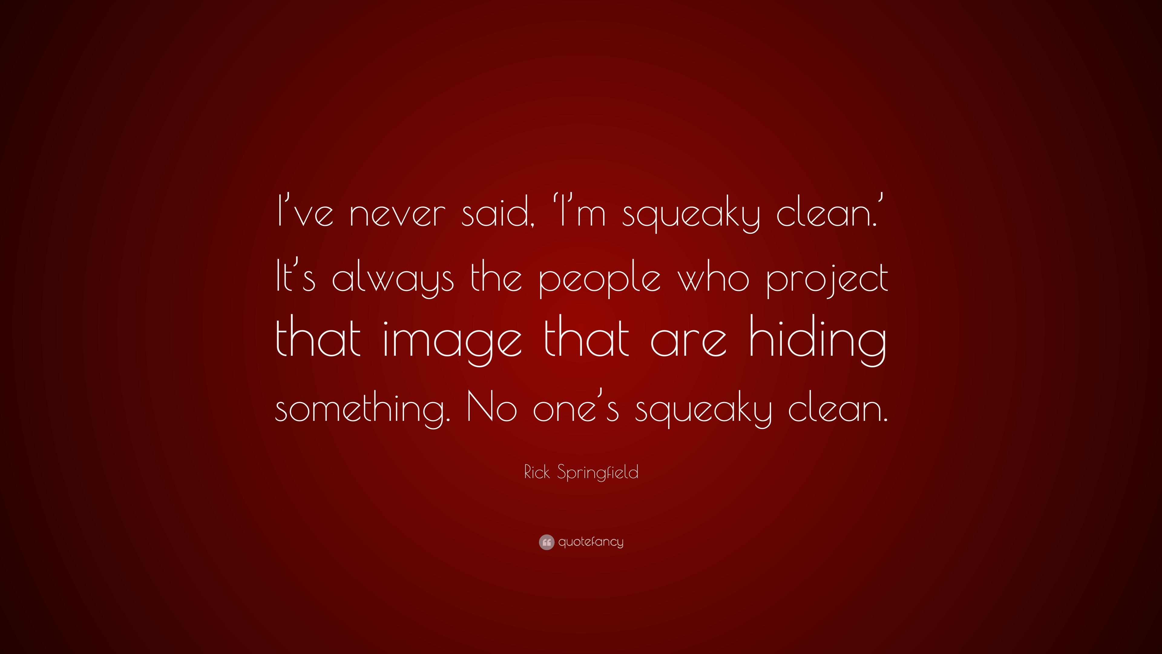 Rick Springfield Quote: “I’ve never said, ‘I’m squeaky clean.’ It’s ...
